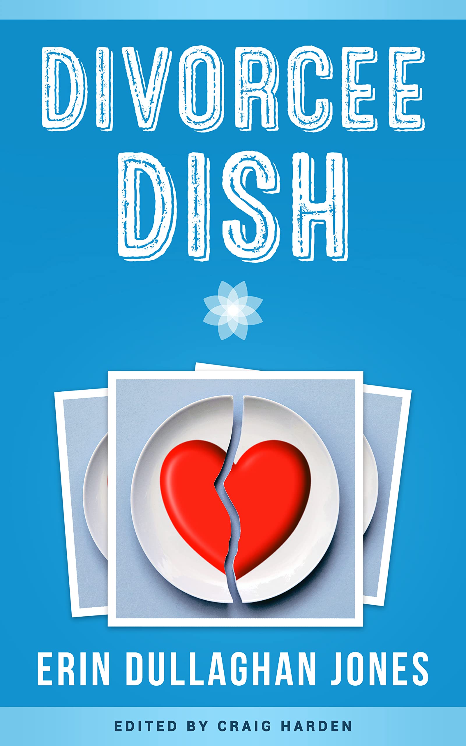 Divorcee Dish by Erin Dullaghan Jones | Goodreads