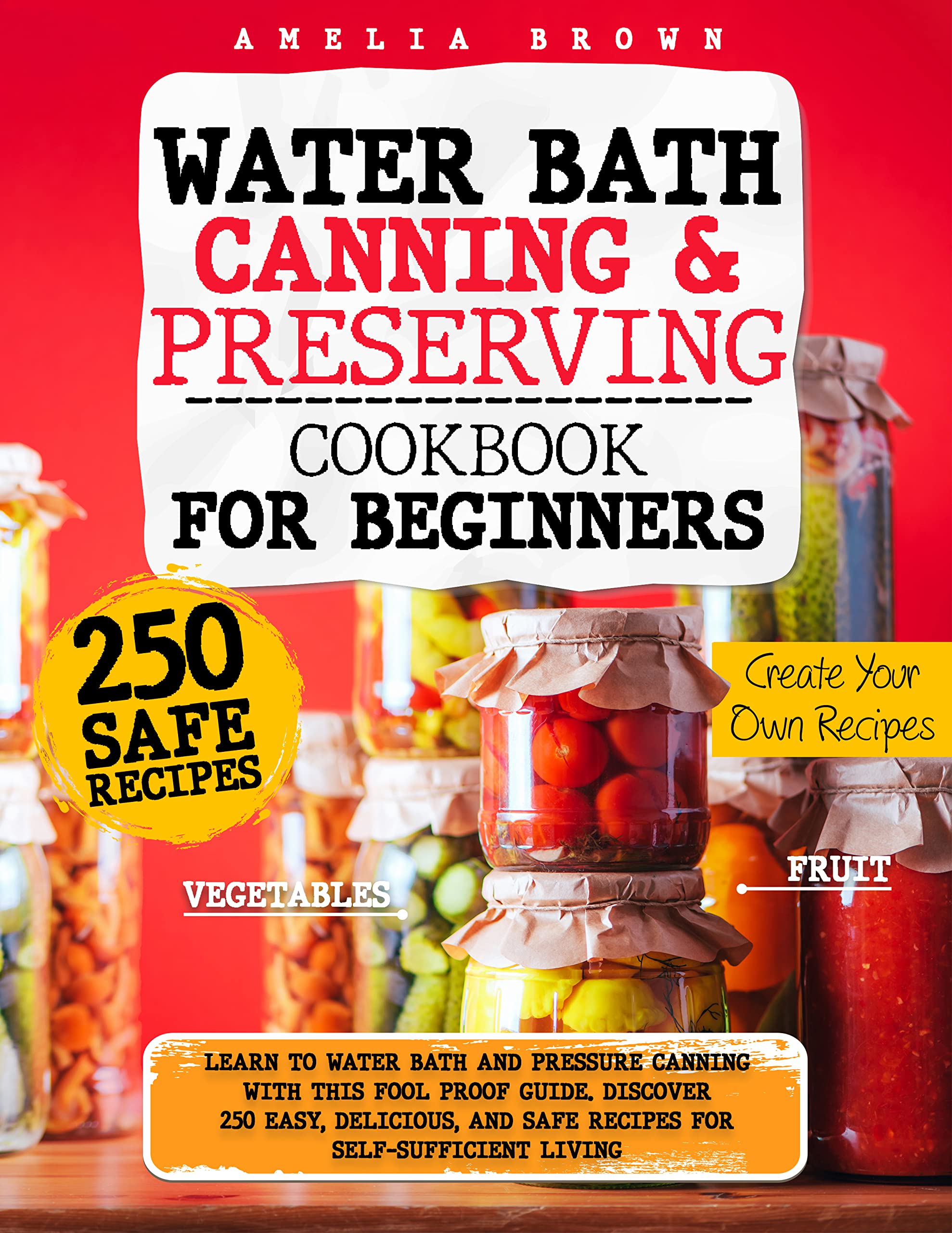 Water Bath Canning & Preserving Cookbook for Beginners: Learn to Water Bath and Pressure Canning ...
