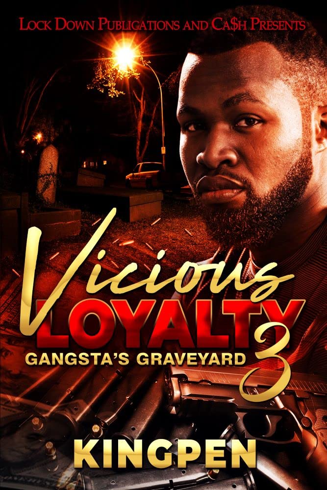 Vicious Loyalty 3: Gangsta's Graveyard by KingPen | Goodreads