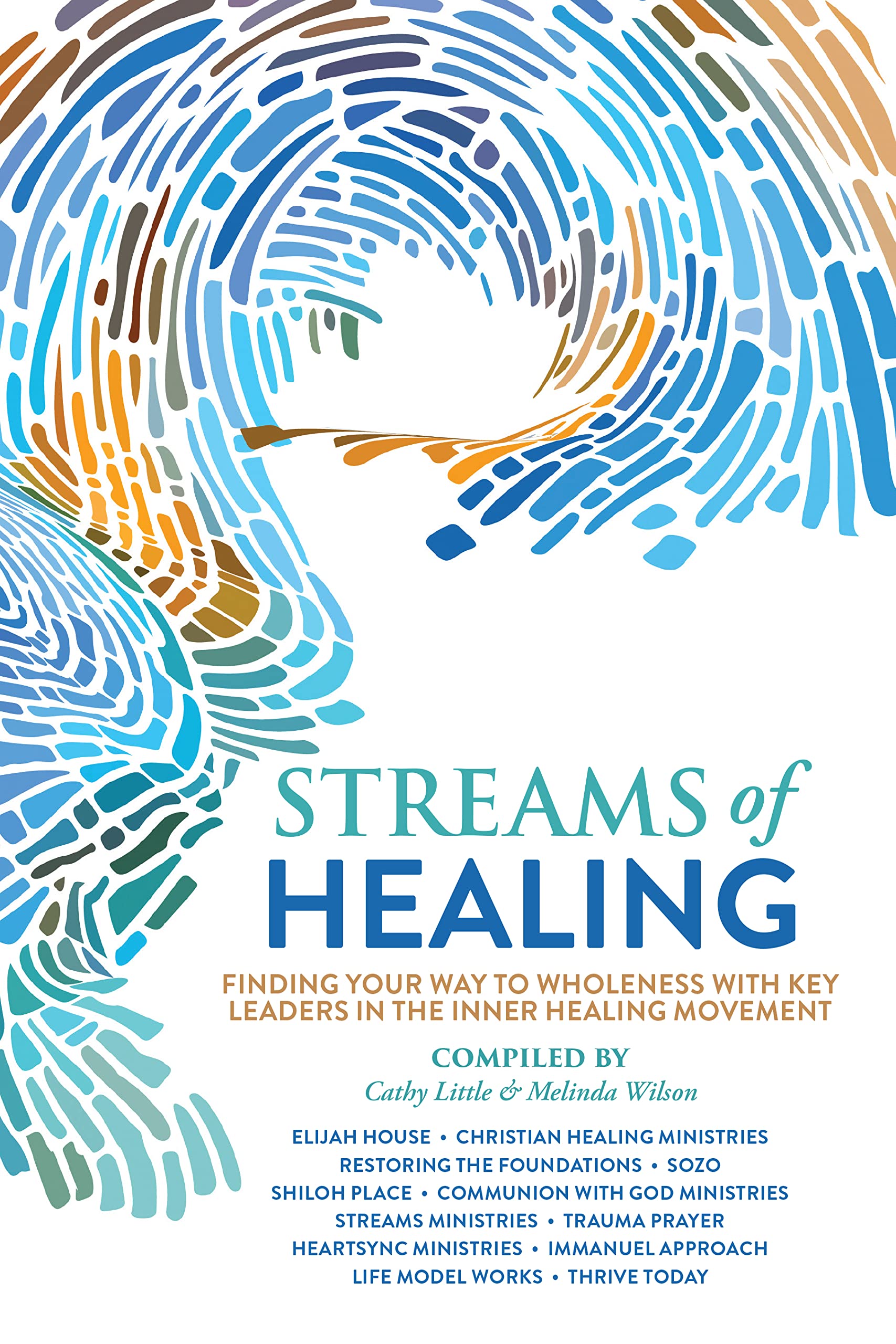 Streams of Healing: Finding Your Way to Wholeness with Key Leaders in ...