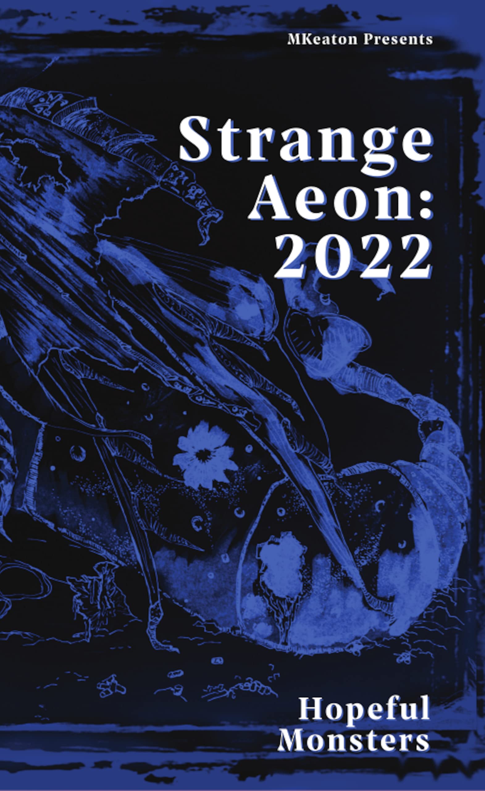 Strange Aeon: 2022: Hopeful Monsters by M. Keaton | Goodreads