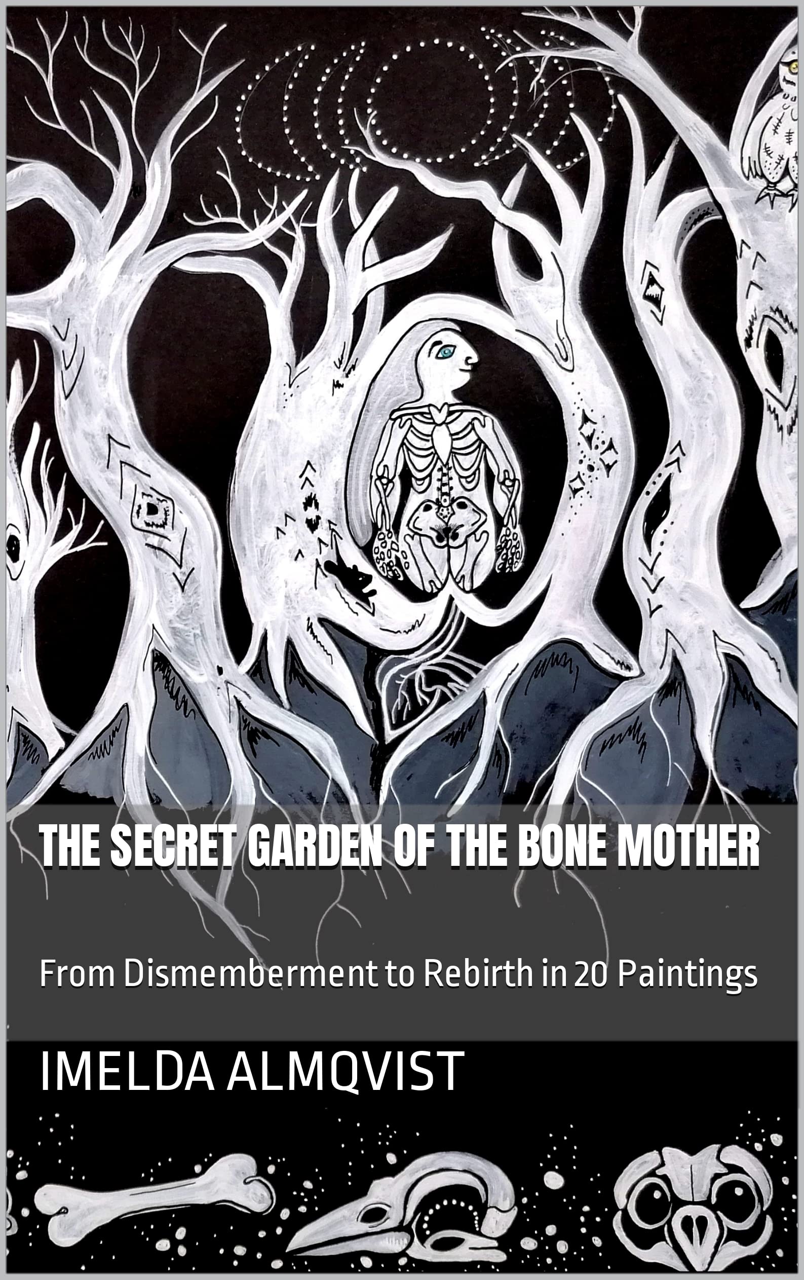 THE SECRET GARDEN OF THE BONE MOTHER: From Dismemberment to Rebirth in ...