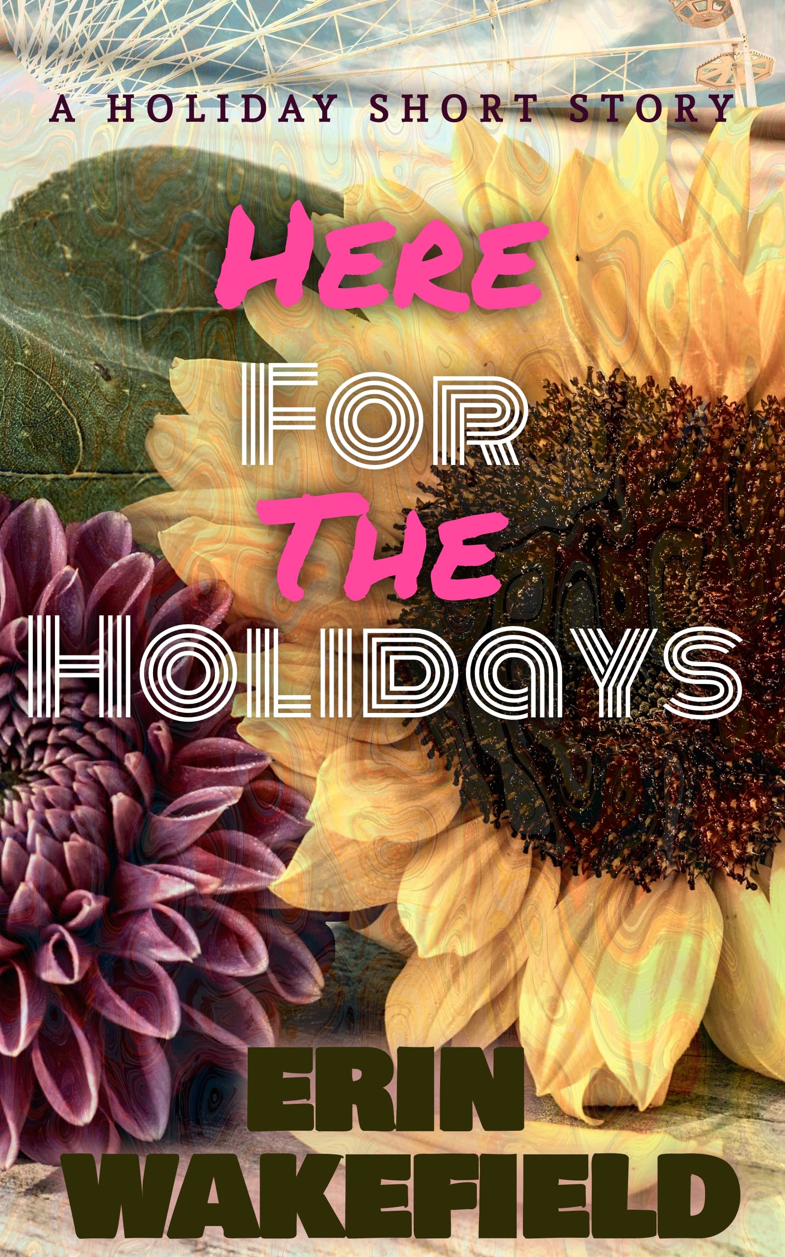 Here For The Holidays: A Holiday Short Story by Erin Wakefield | Goodreads