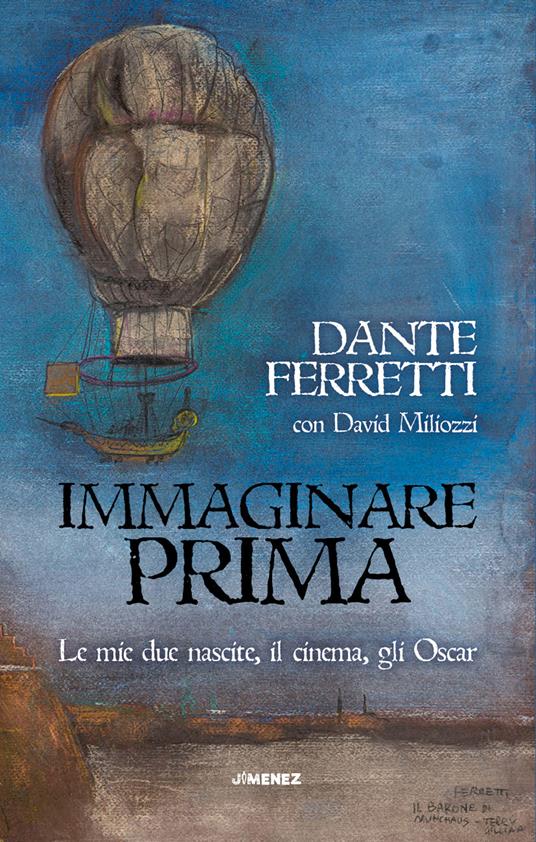 Immaginare prima. Le mie due nascite, il cinema, gli Oscar by Dante ...