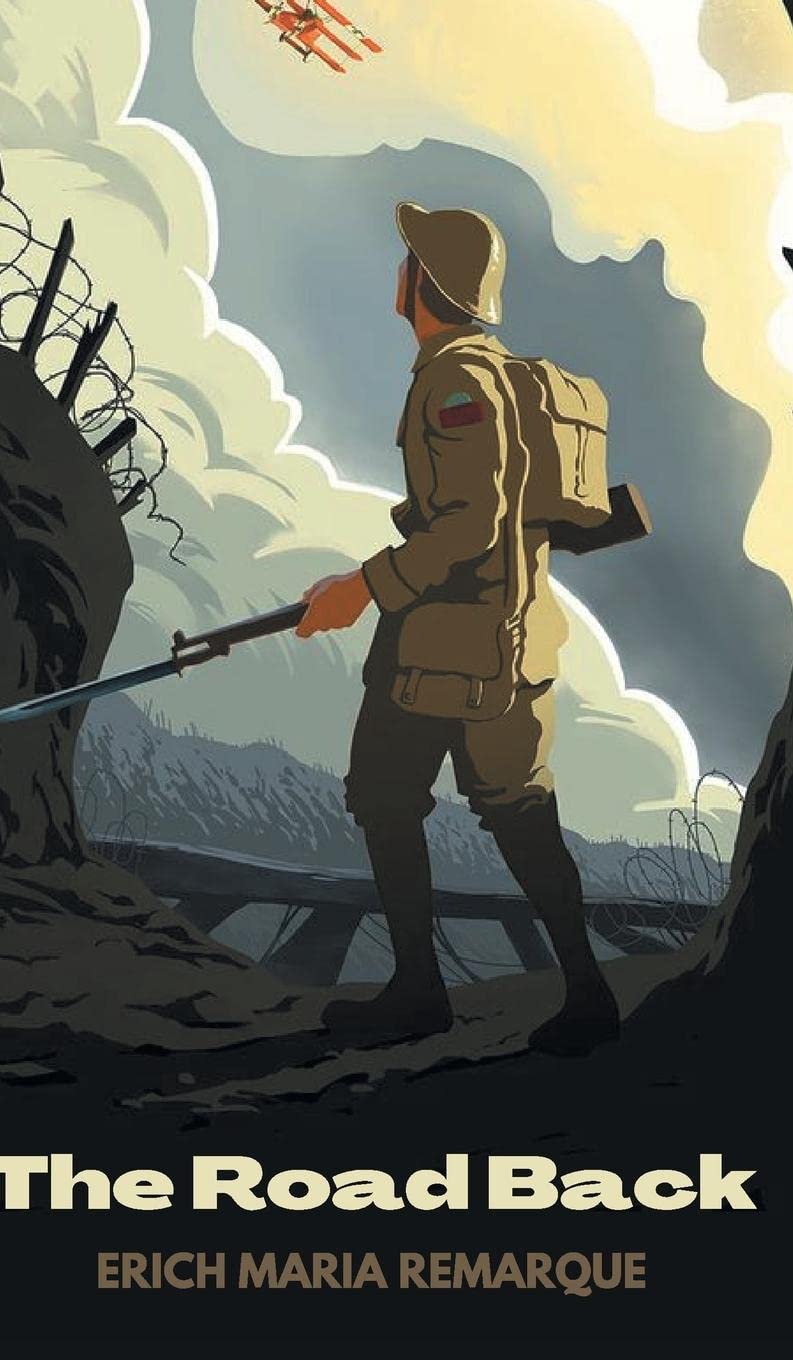 The Road Back: A Novel by Erich Maria Remarque | Goodreads