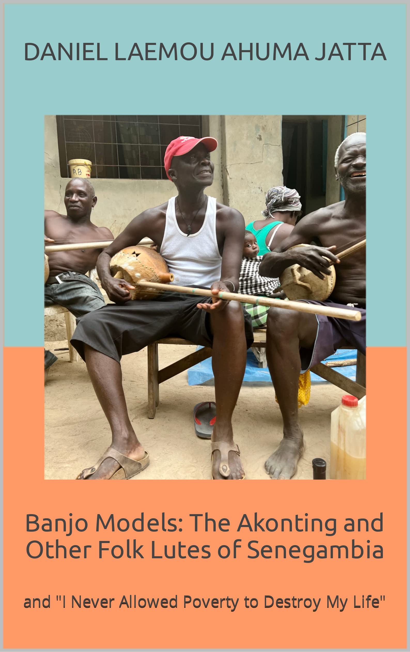 Banjo Models: The Akonting and Other Folk Lutes of Senegambia: and I ...
