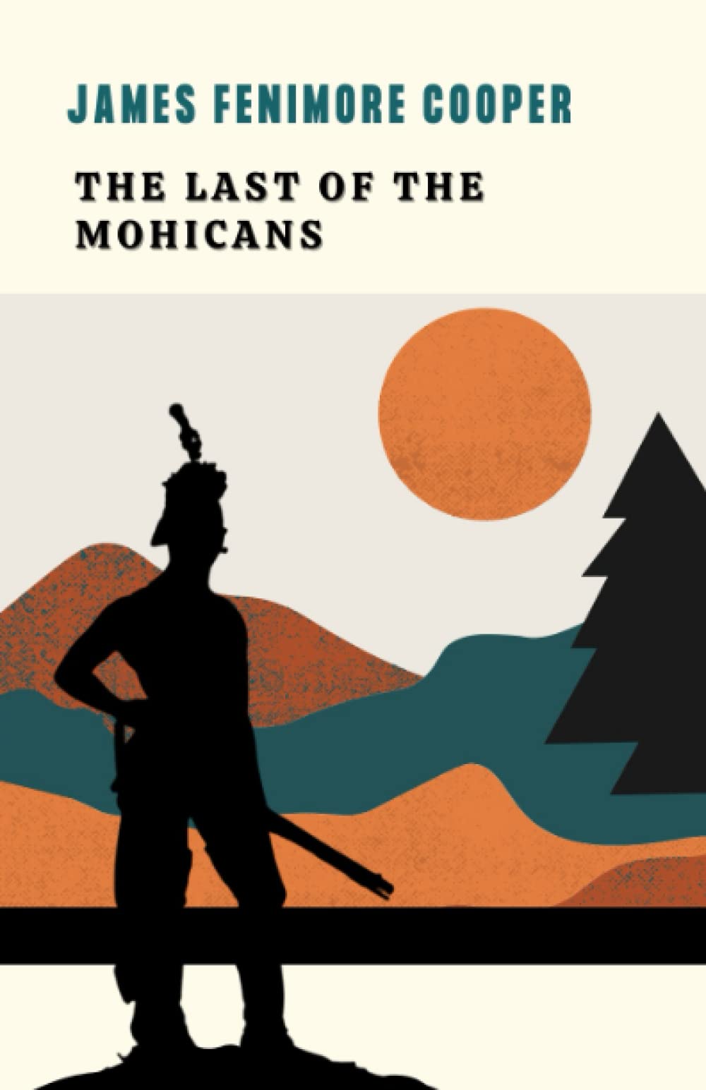 The Last of the Mohicans: The Original 1826 Historical Fiction Classic ...