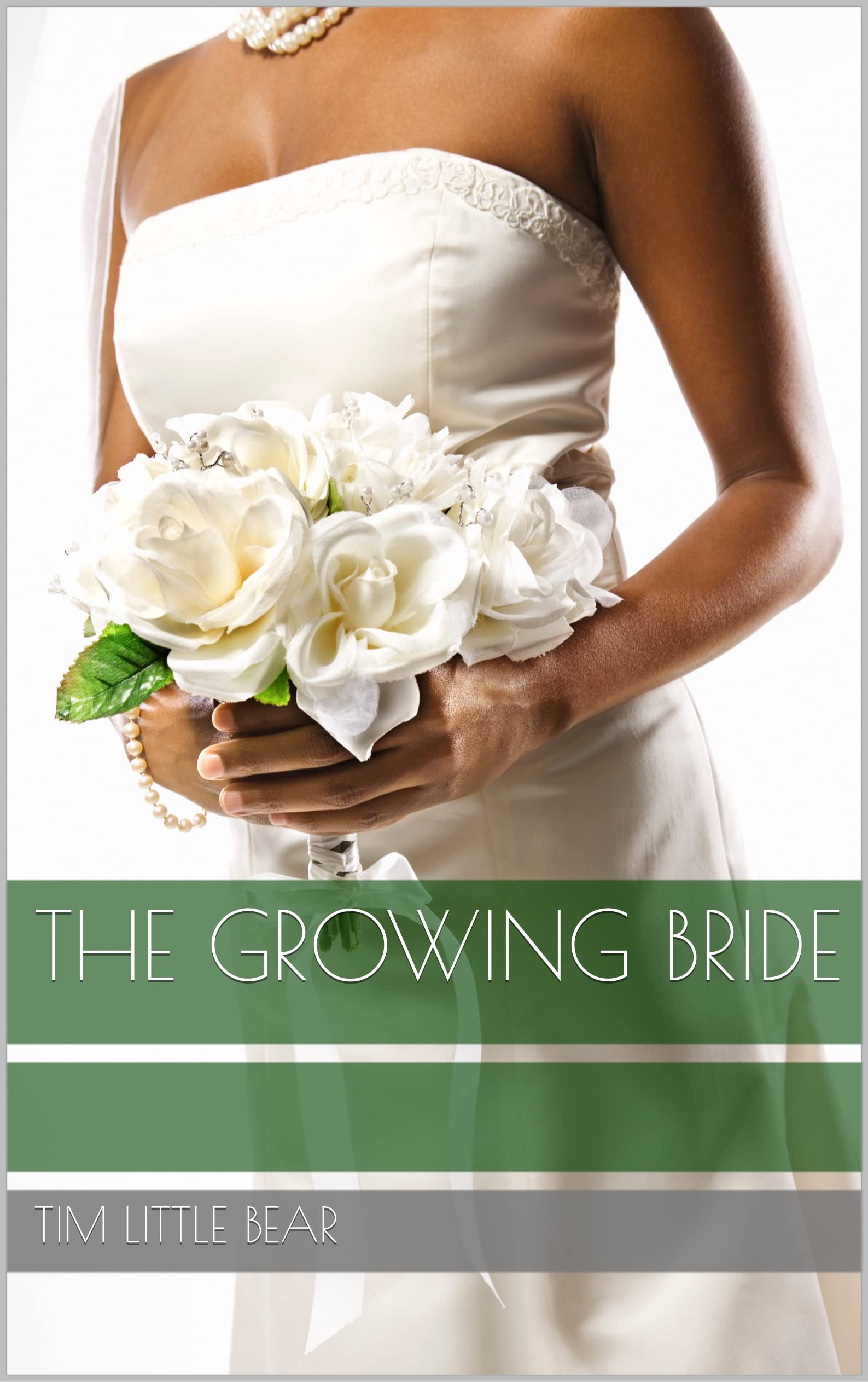 The Growing Bride by Tim Little Bear | Goodreads