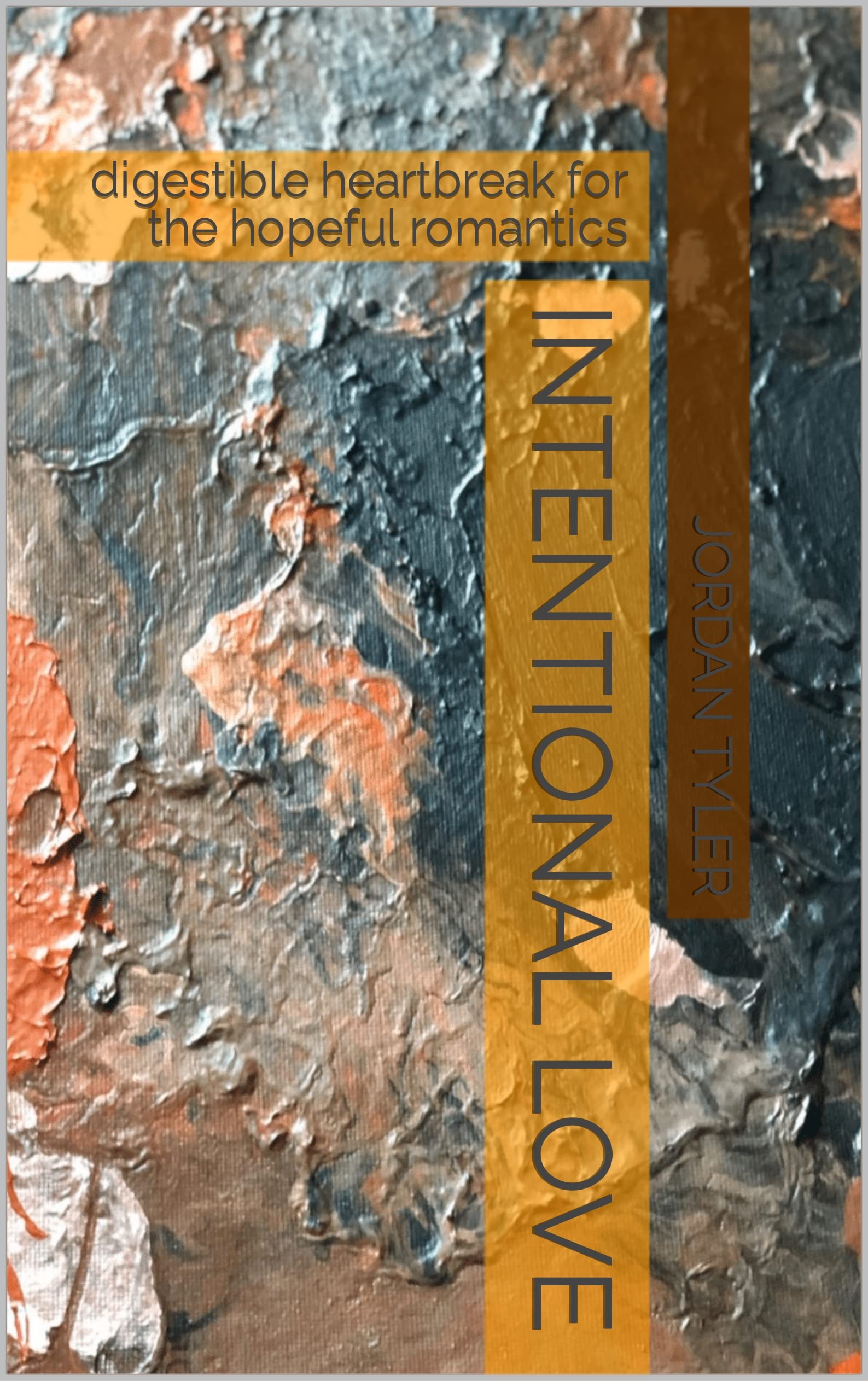 Intentional love: digestible heartbreak for the hopeful romantics by ...