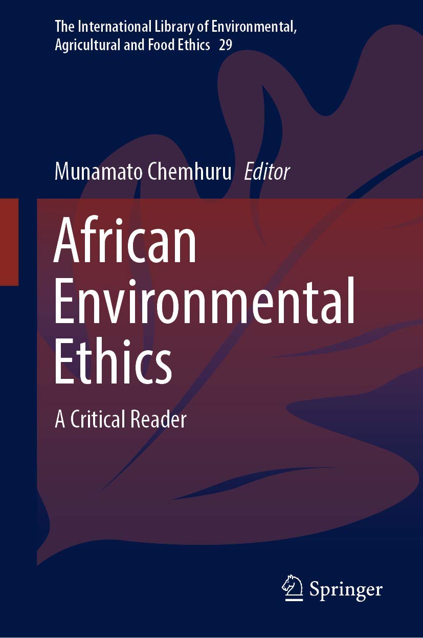 African Environmental Ethics: A Critical Reader by Munamato Chemhuru ...
