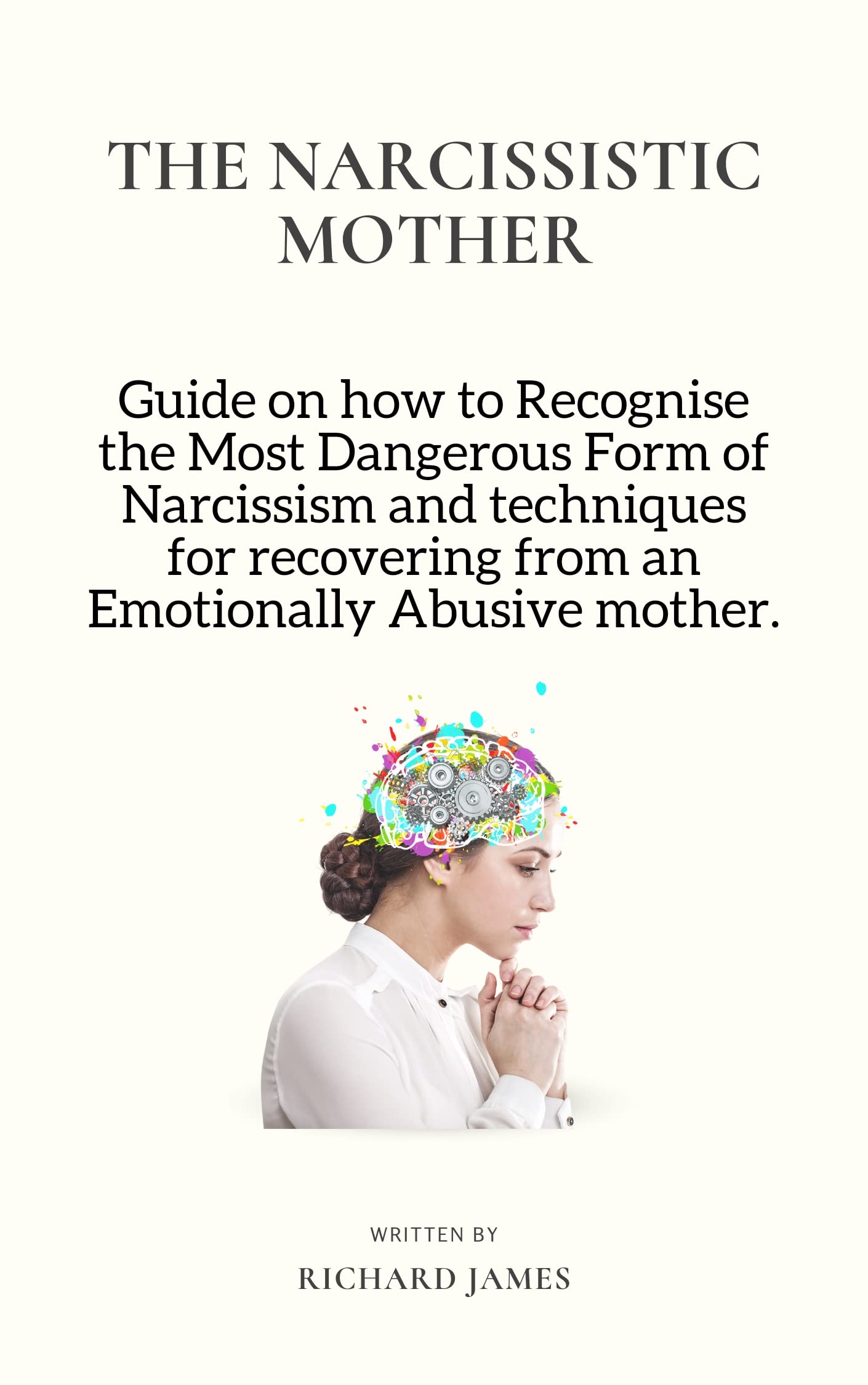 THE NARCISSISTIC MOTHER: Guide on how to Recognise the Most Dangerous ...