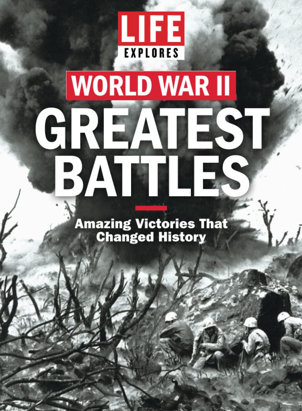 LIFE Explores World War II: Greatest Battles by LIFE | Goodreads