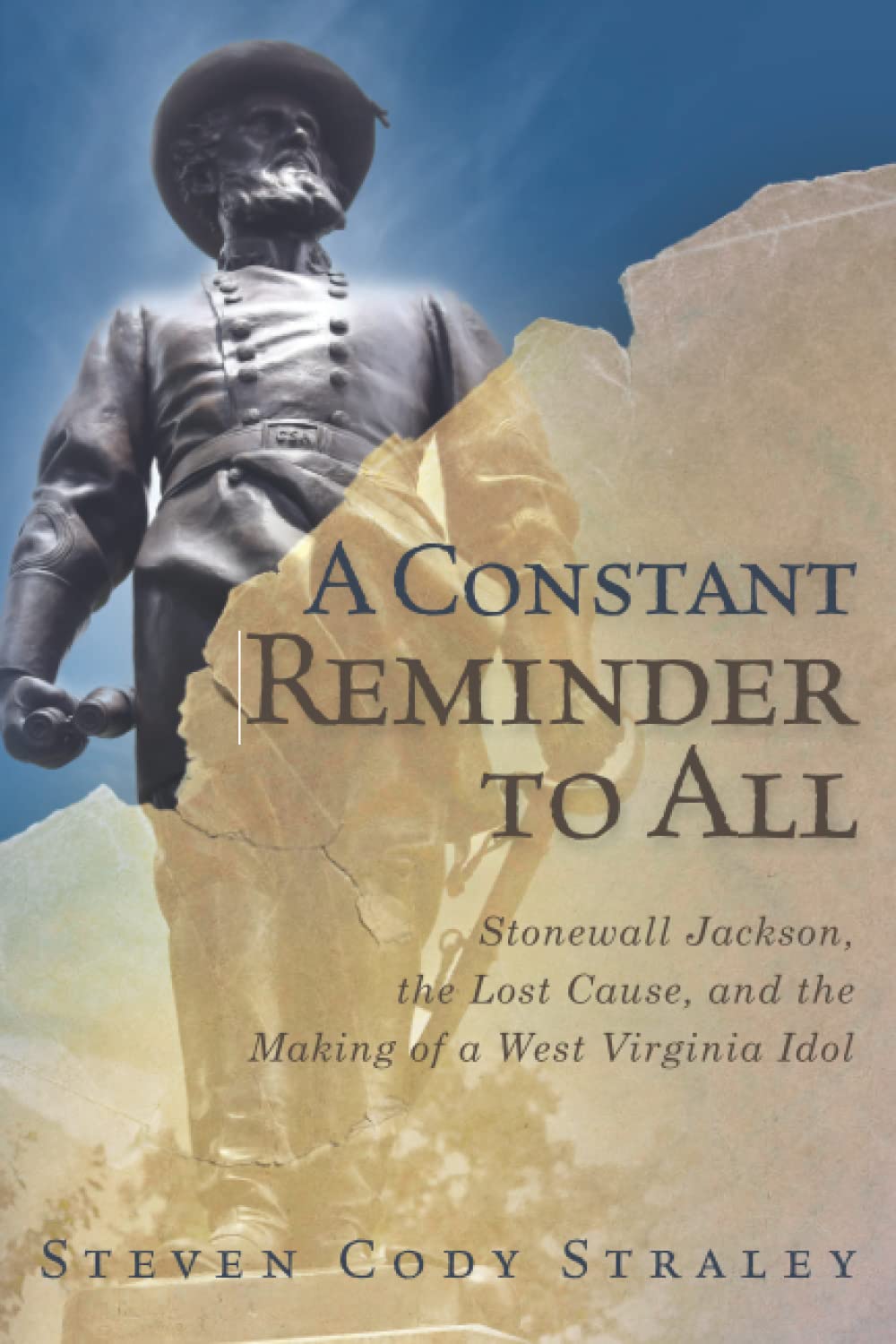 A Constant Reminder to All: Stonewall Jackson, the Lost Cause, and the ...