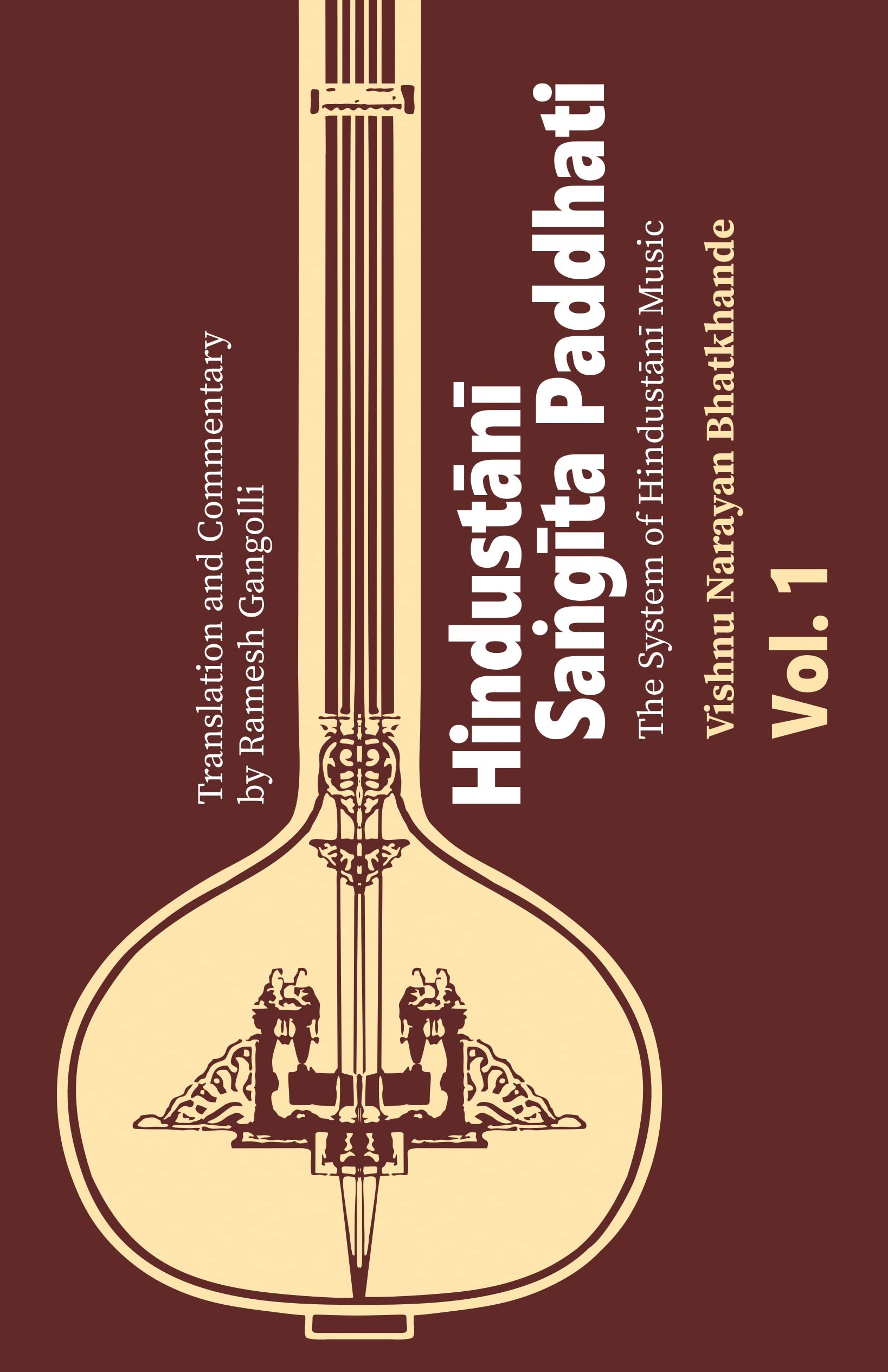 Hindustānī Saṅgīta Paddhati VOL. 1 : The System of Hindustānī Music by ...