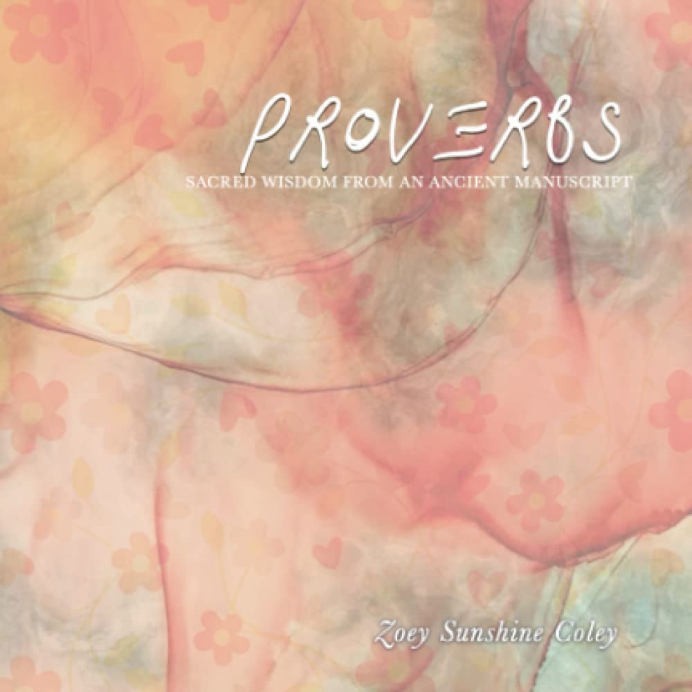 PROVERBS: Sacred Wisdom From An Ancient Manuscript by Zoey Sunshine ...