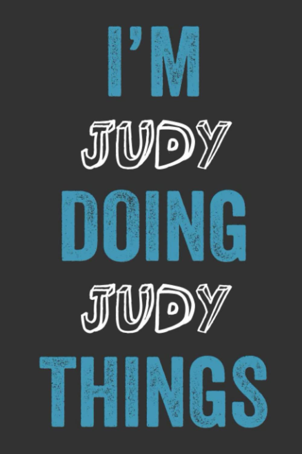 I'M Judy Doing Judy Things: Notebook Gift, Judy name gifts ...