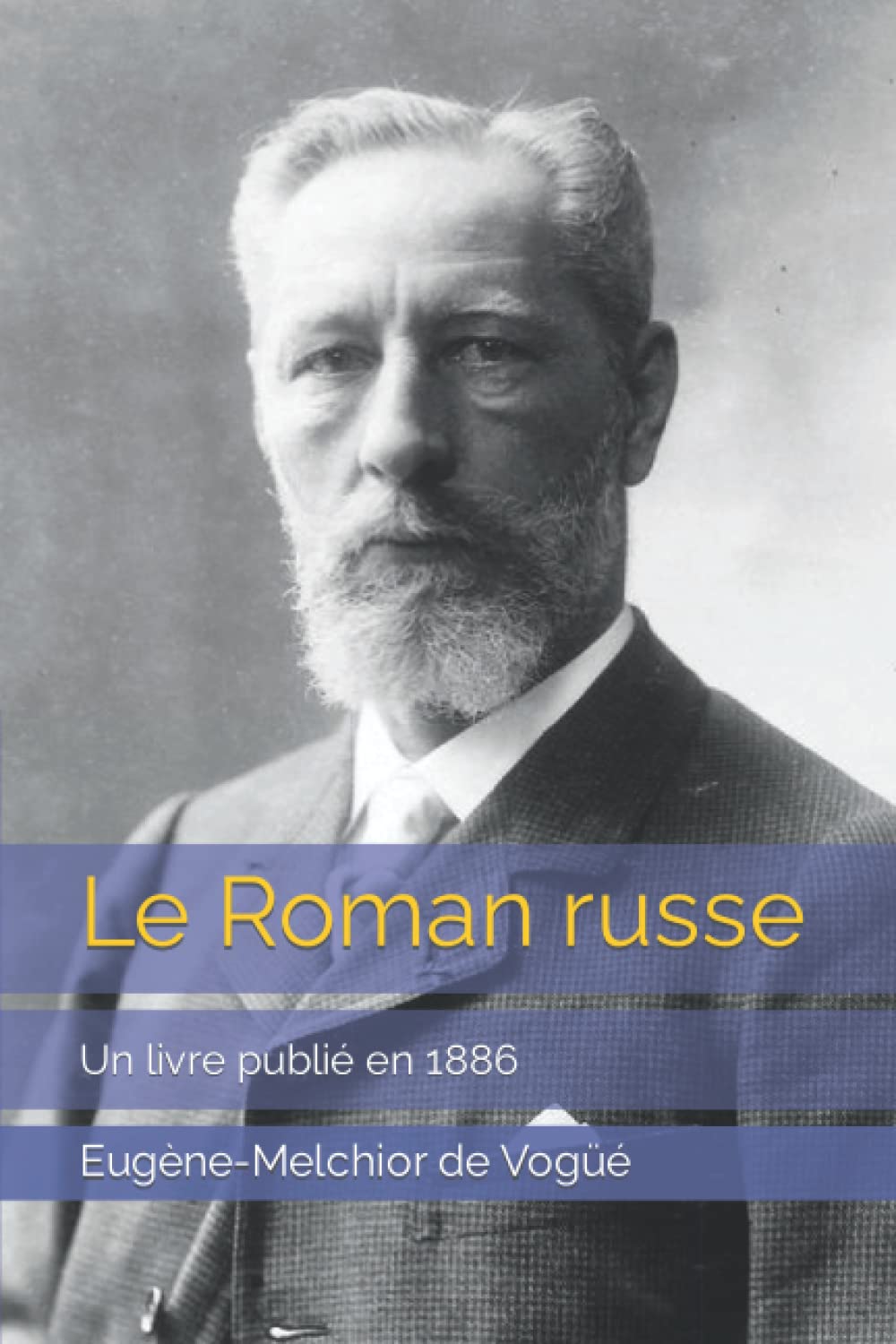 Le Roman russe: Un livre publié en 1886 by Eugène-Melchior de Vogüé ...