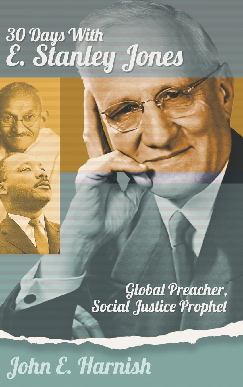 Thirty Days with E. Stanley Jones: Global Preacher, Social Justice ...