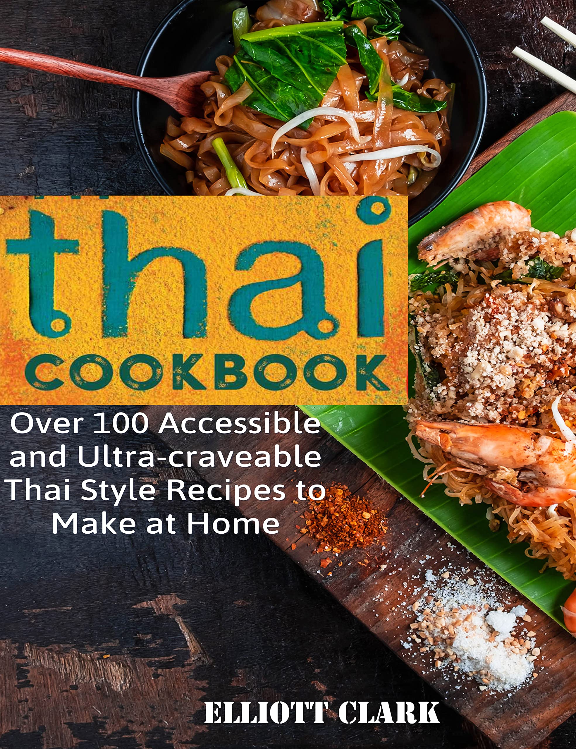 Thai Cookbook : Over 100 Accessible and Ultra-craveable Thai Style ...