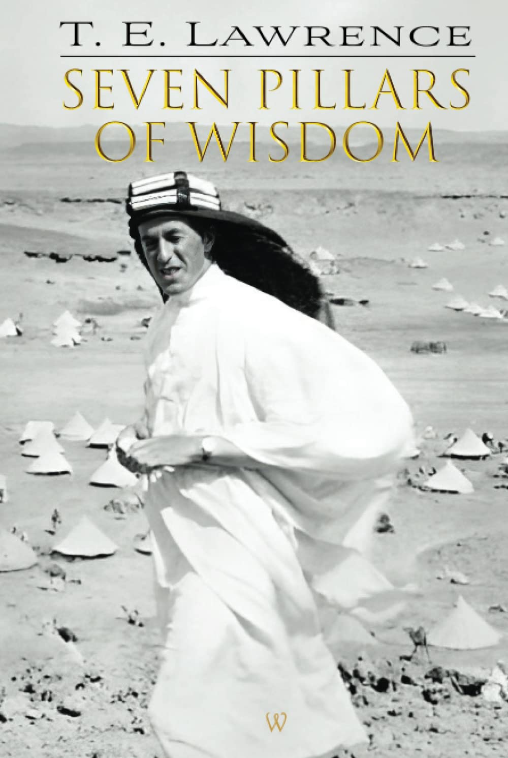 Seven Pillars of Wisdom by T.E. Lawrence | Goodreads