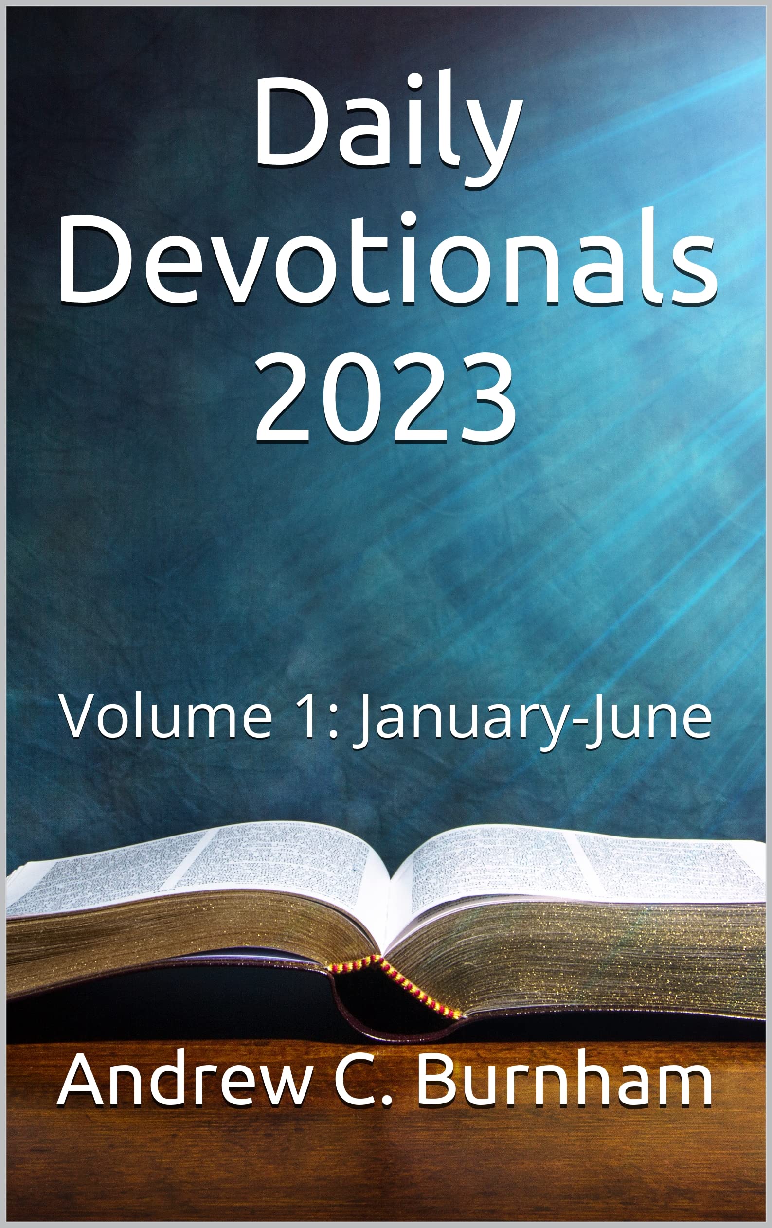 Daily Devotionals 2023: Volume 1: January-June by Andrew Burnham ...