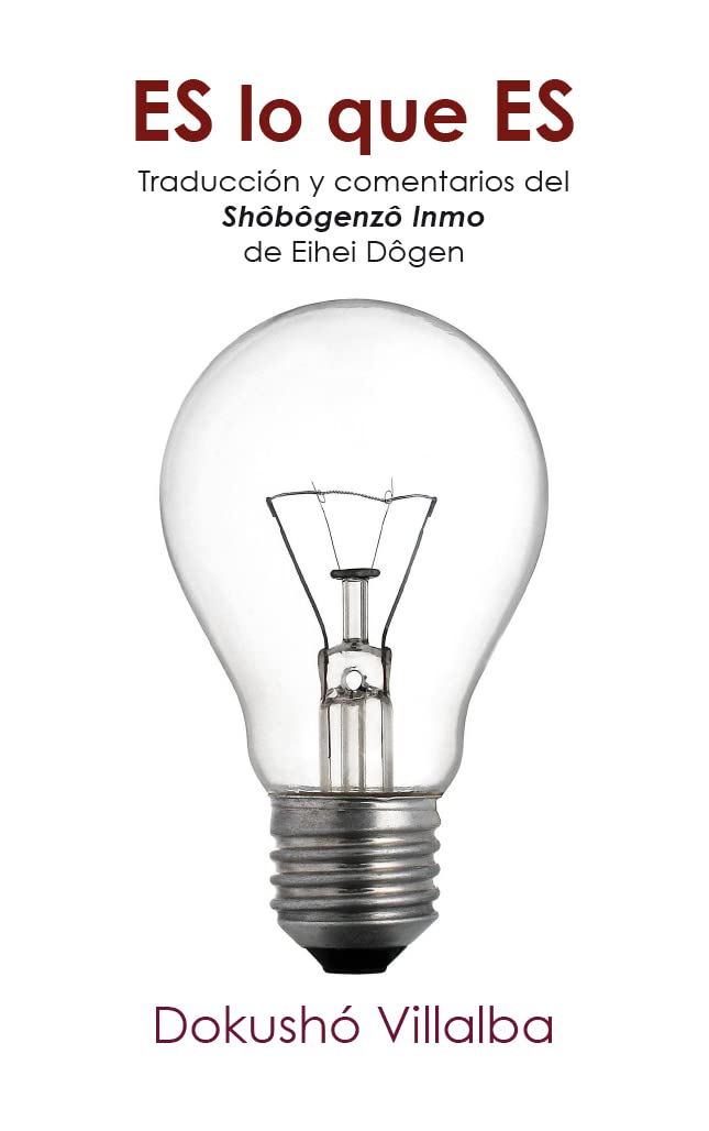 Es lo que es: Traducción anotada y comentarios del Shôbôgenzô Inmo, del ...
