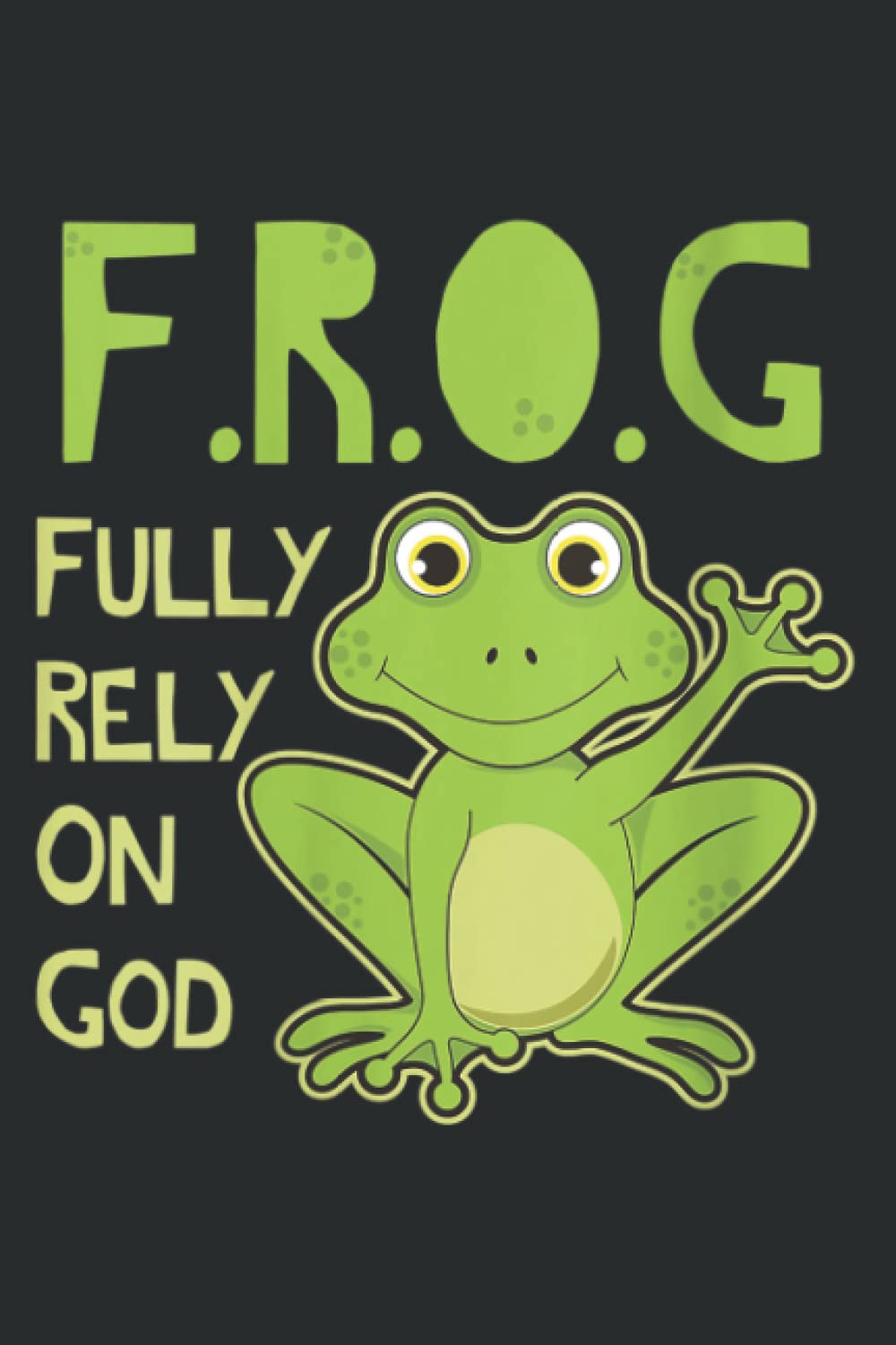 Fully Rely on God Christian Frog Lover Frog Gift Idea Meme Art: Faith ...