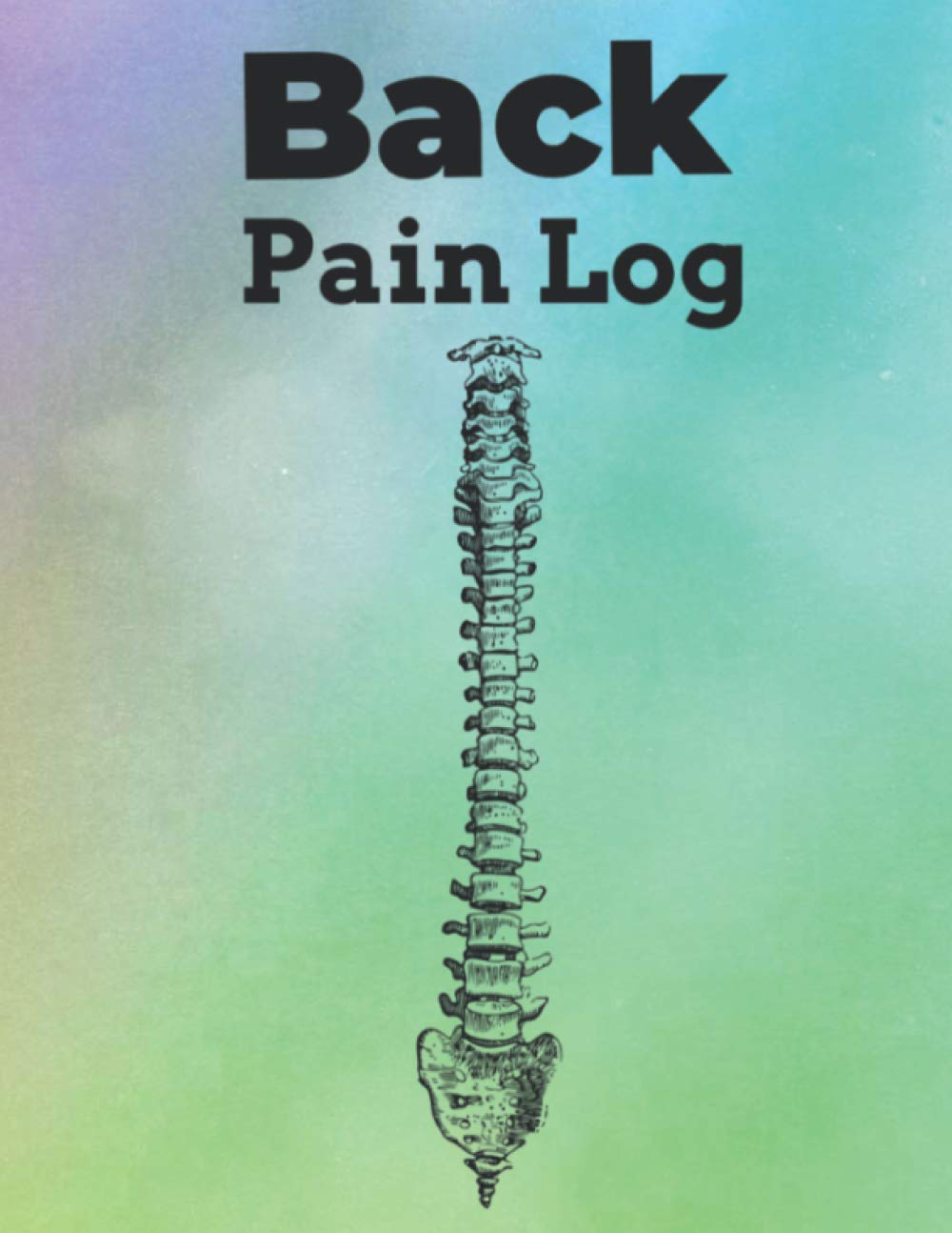 Back Pain Log: Large Pages (8.5" x 11") To Track Back Pain Symptoms ...