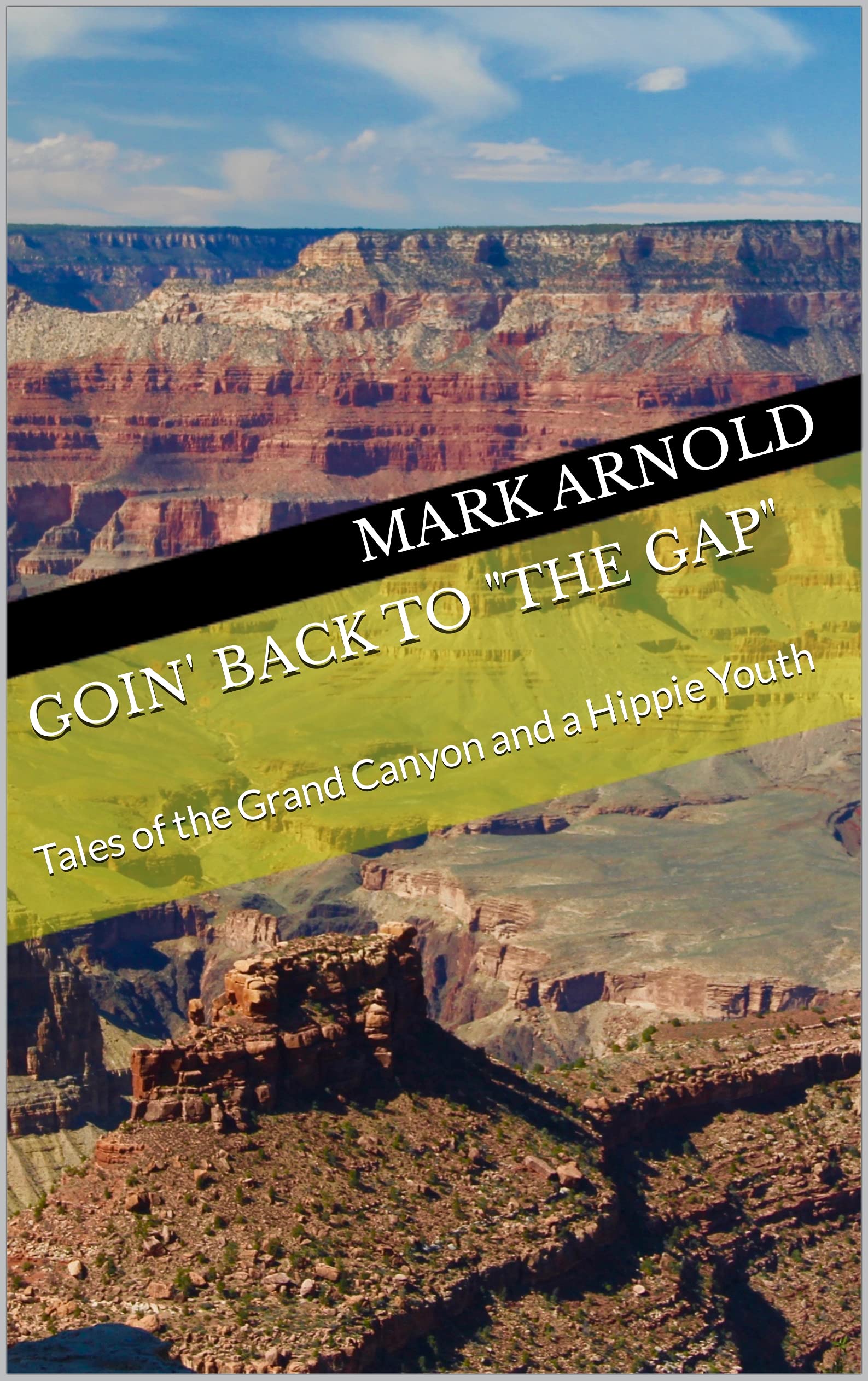 Goin' Back to "The Gap": Tales of the Grand Canyon and a Hippie Youth ...