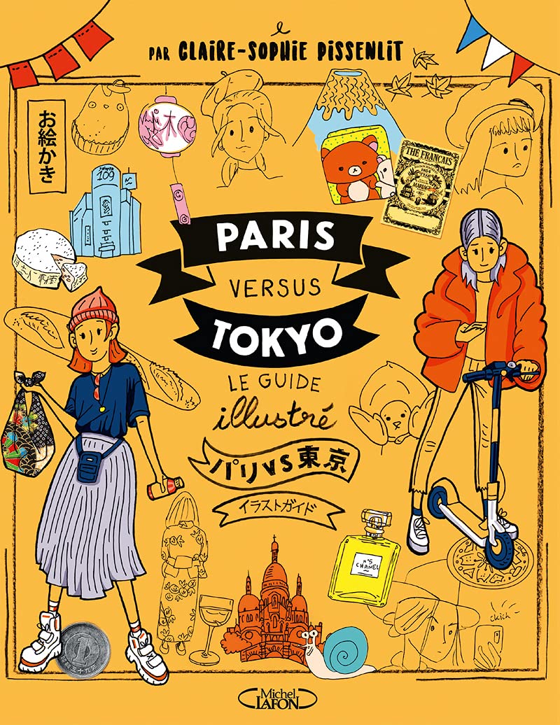 Paris versus Tokyo - Le guide illustré by Claire-Sophie Pissenlit ...