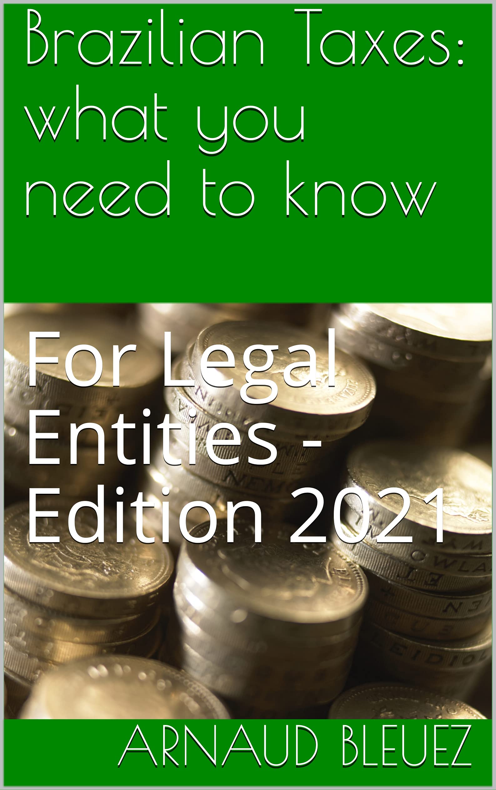 Brazilian Taxes: what you need to know: For Legal Entities - Edition ...