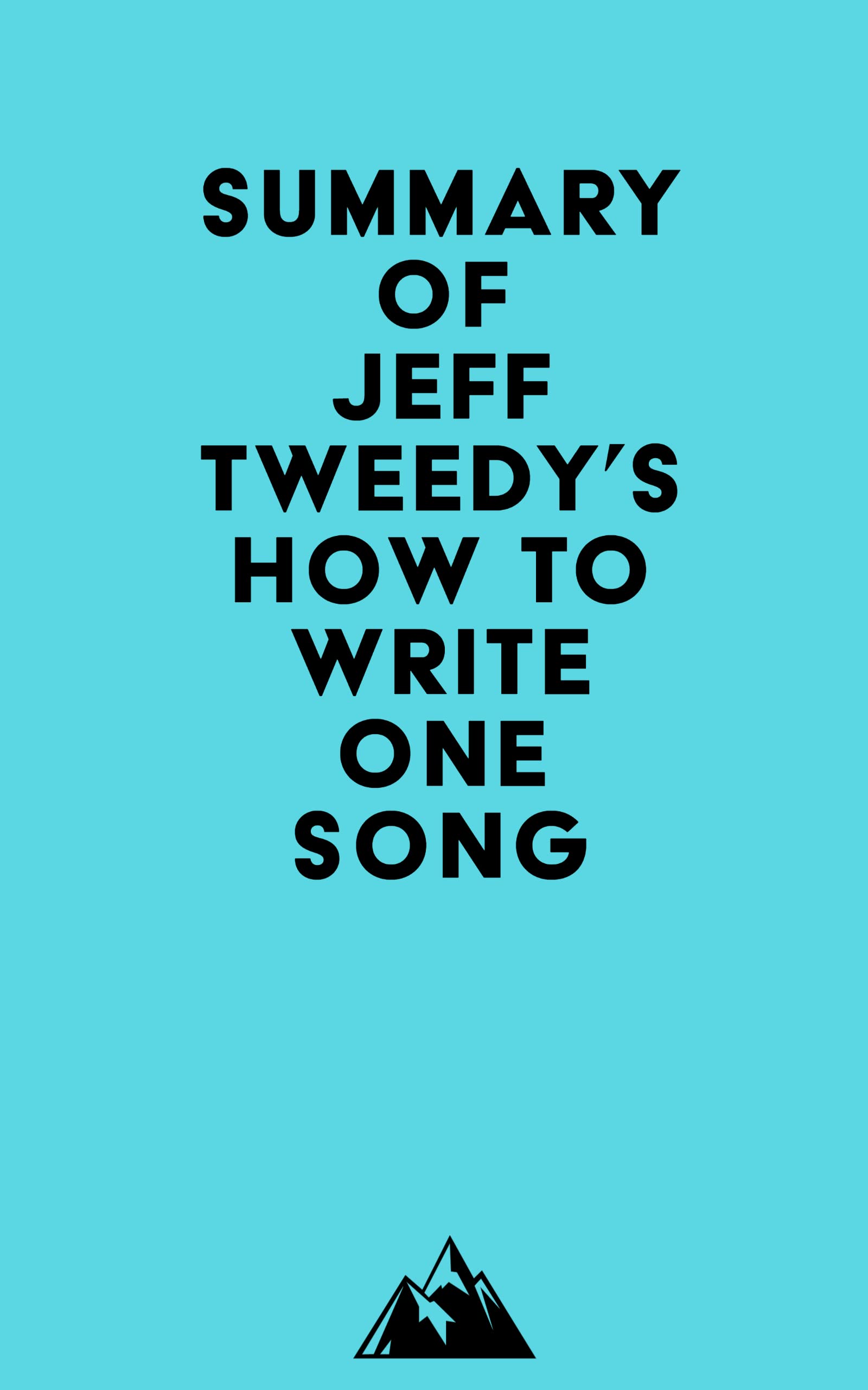 Summary of Jeff Tweedy's How to Write One Song by Everest Media | Goodreads