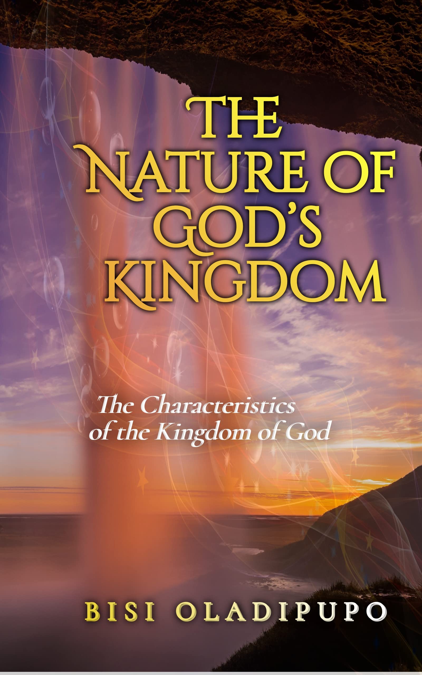 The Nature of God’s Kingdom: The Characteristics of the Kingdom of God ...