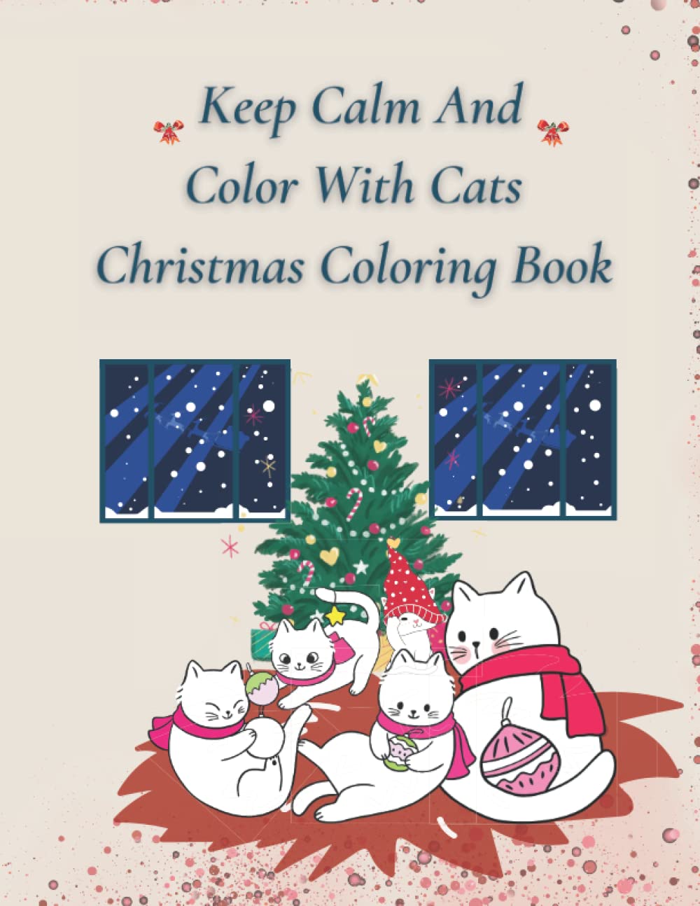 Keep Calm and Color With Cats Christmas Coloring Book: Simple 8.5" X 11 ...