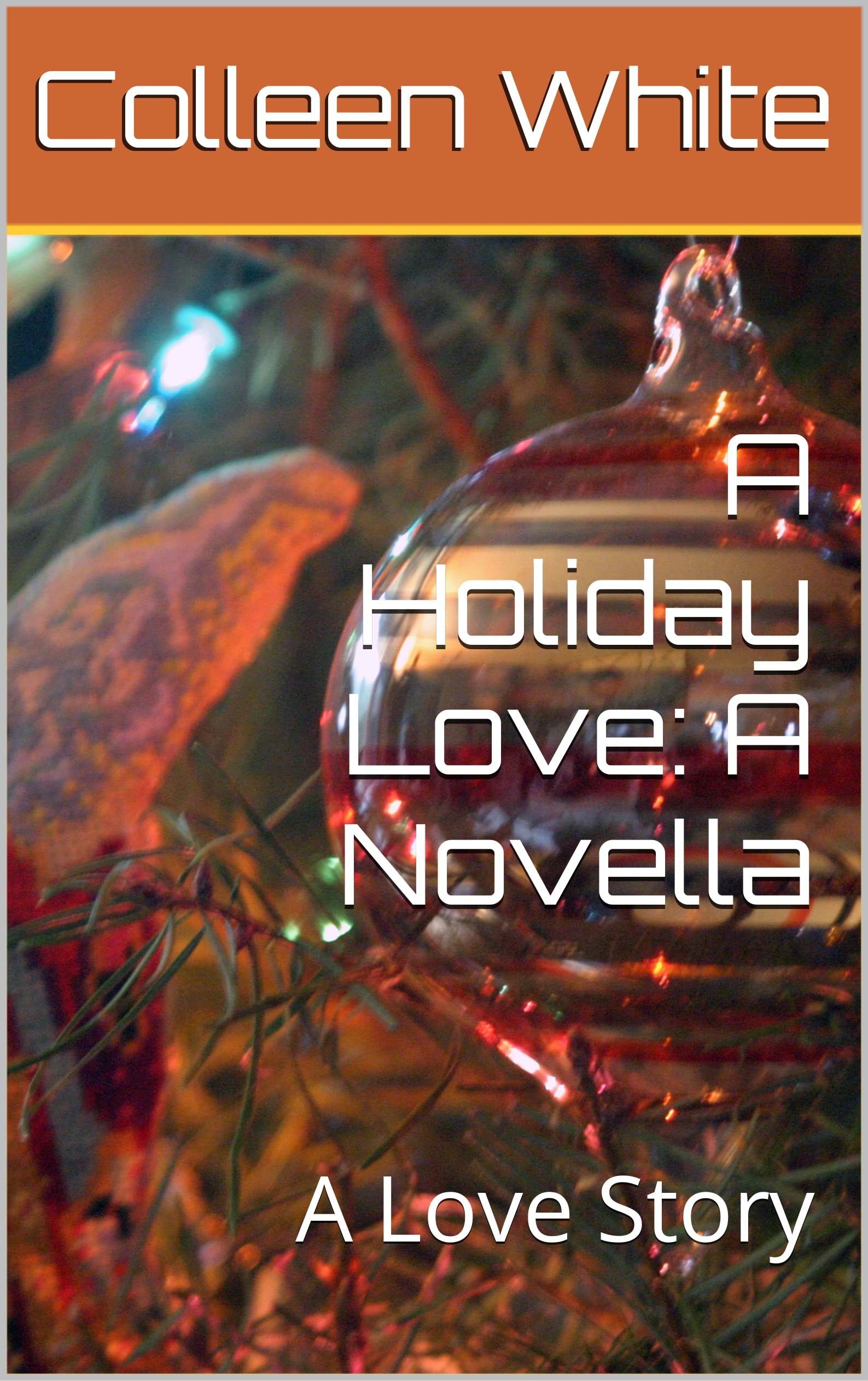A Holiday Love: A Novella by Colleen White | Goodreads