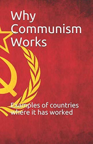 Why Communism Works: Examples of countries where it has worked by ...