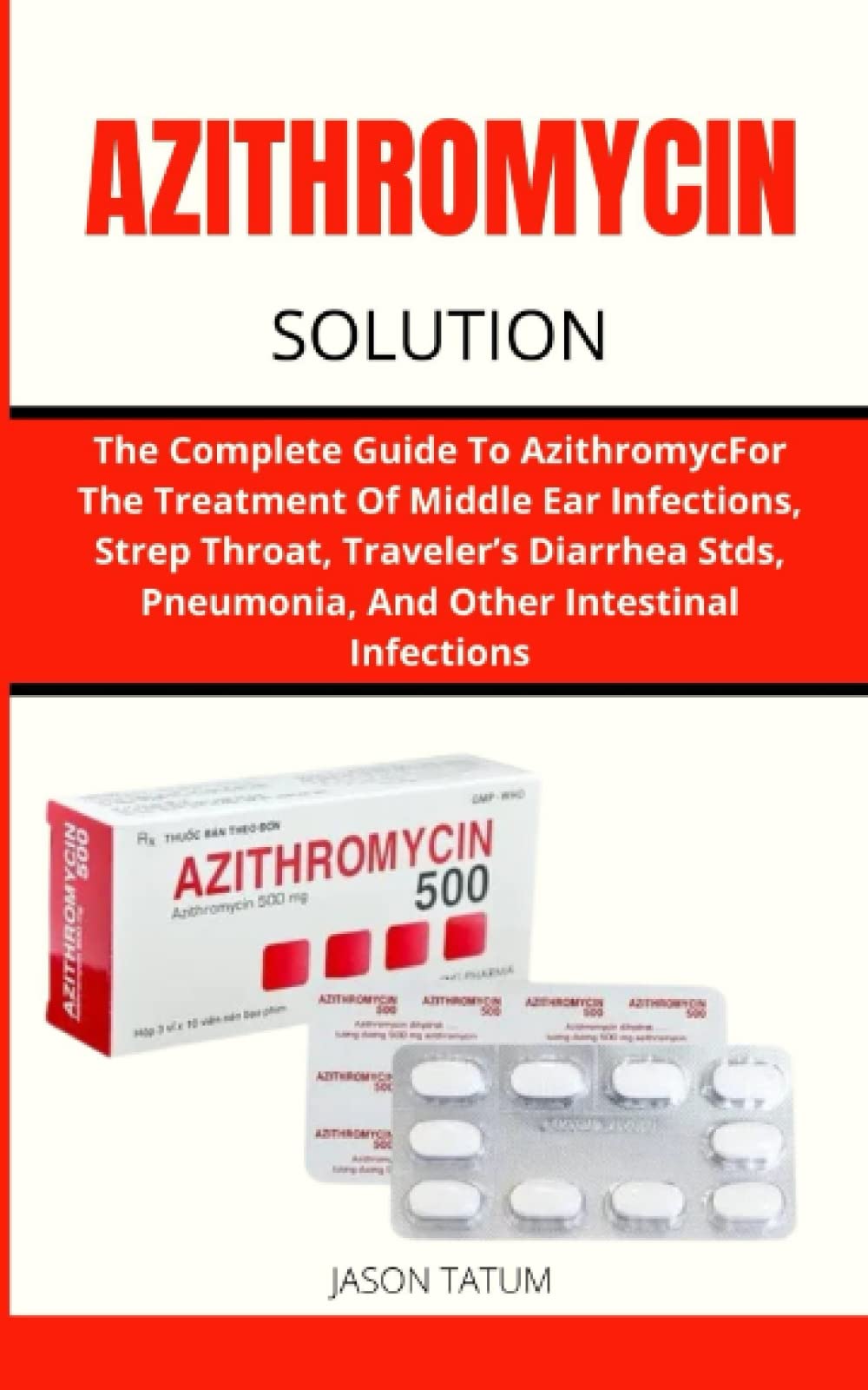 AZITHROMYCIN SOLUTION: The Complete Guide To Azithromycin For The Treatment Of Middle Ear ...