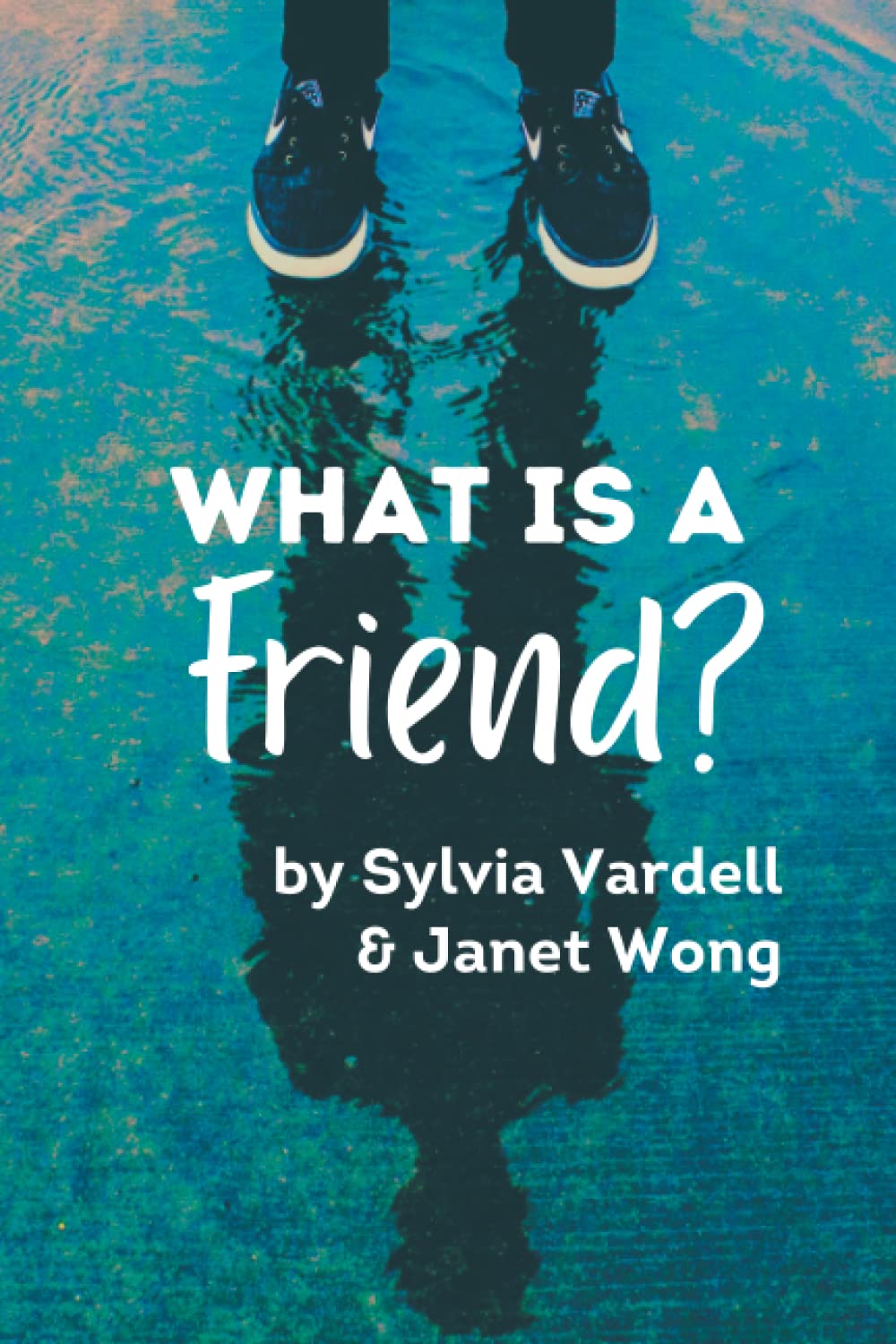 What Is A Friend By Sylvia Vardell Goodreads