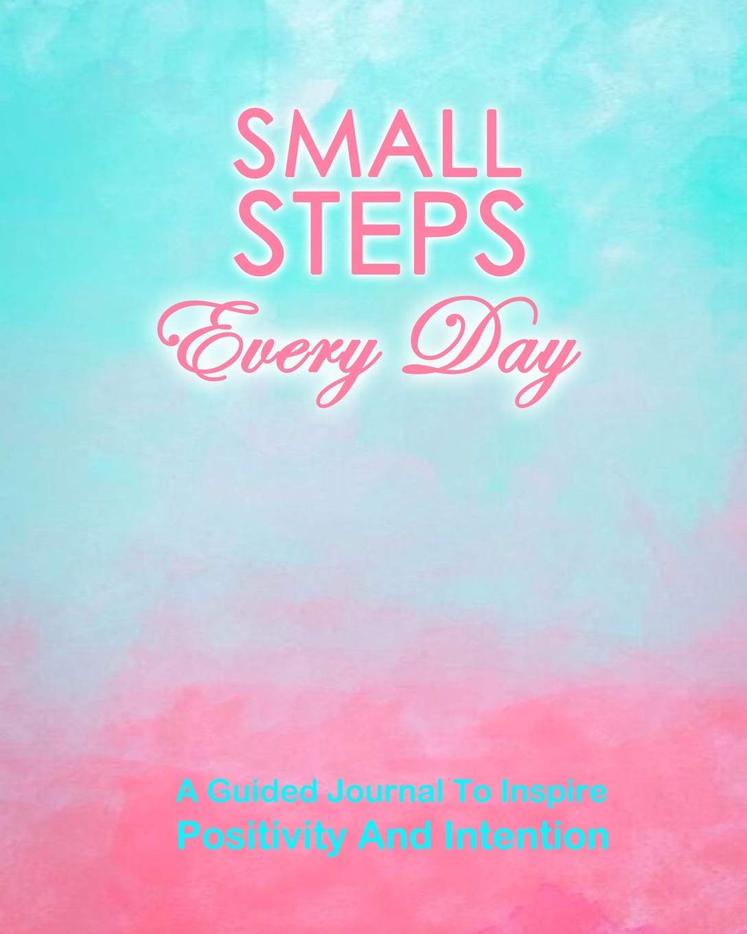 Small Steps Every Day: The Changing Limiting Beliefs Guided Journal ...