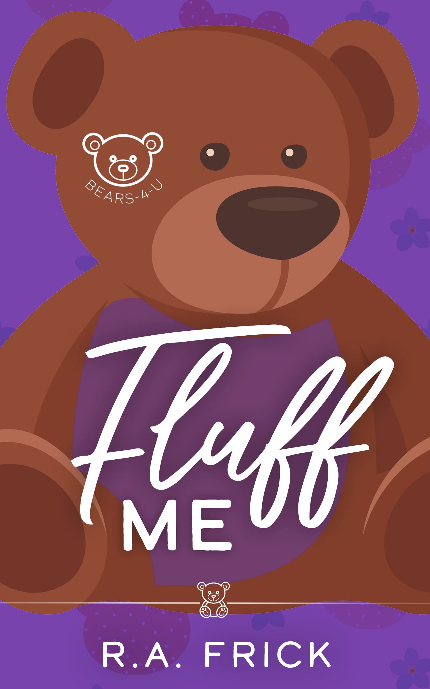 Fluff Me: A Bears-4-U MM Romance Novel by R.A. Frick | Goodreads