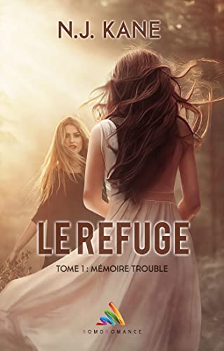 Mémoire trouble (Le Refuge, #1) by N.J. Kane | Goodreads