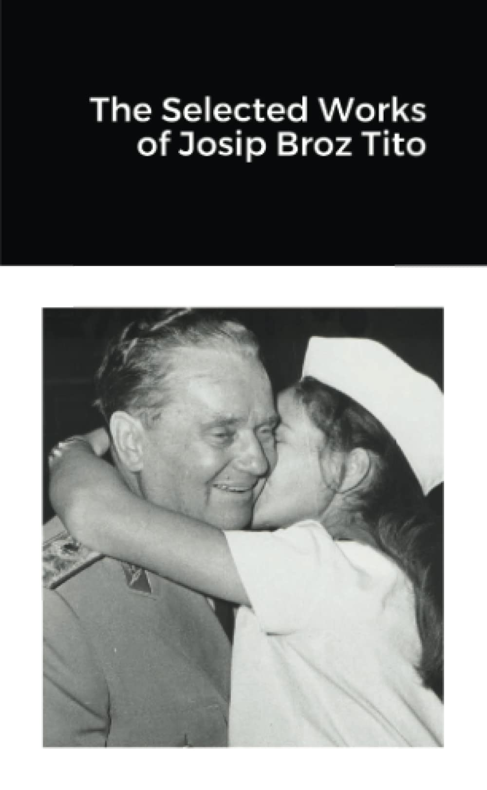 The Selected Works of Josip Broz Tito by Josip Broz Tito | Goodreads