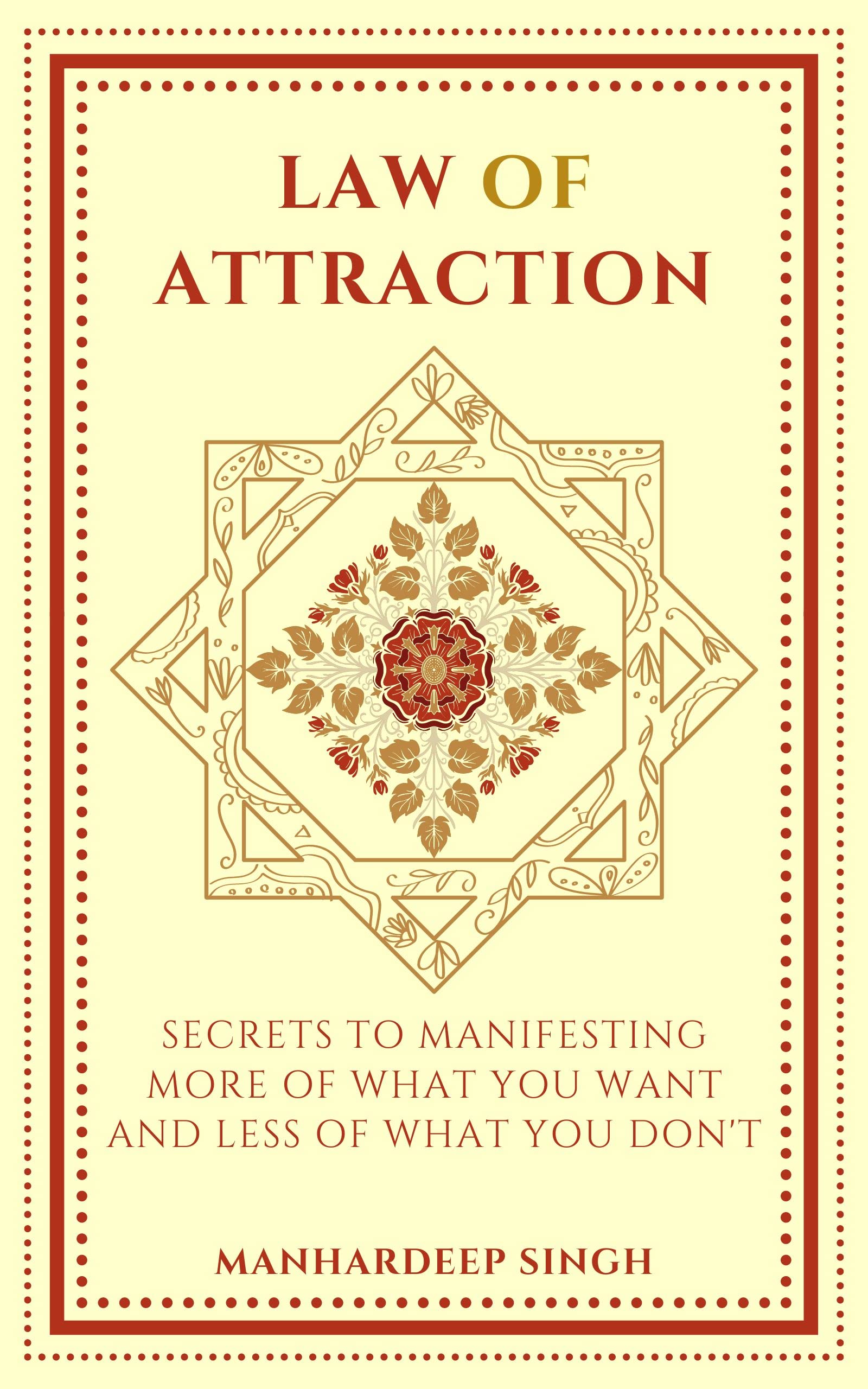 Law of Attraction: Secrets to manifesting more of what you want and ...
