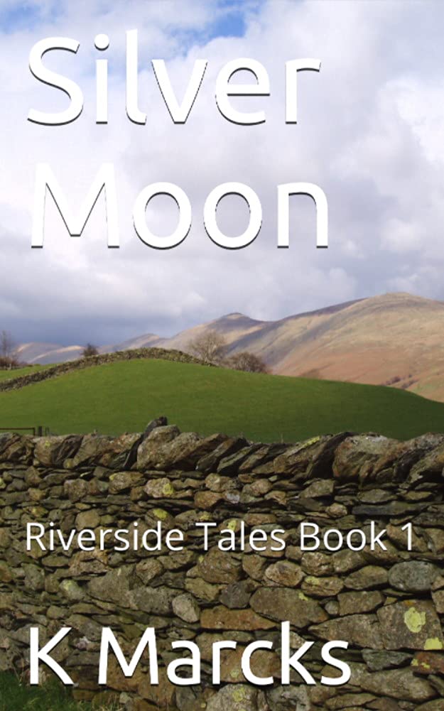 Silver Moon: Riverside Tales Book 1 by K Marcks | Goodreads