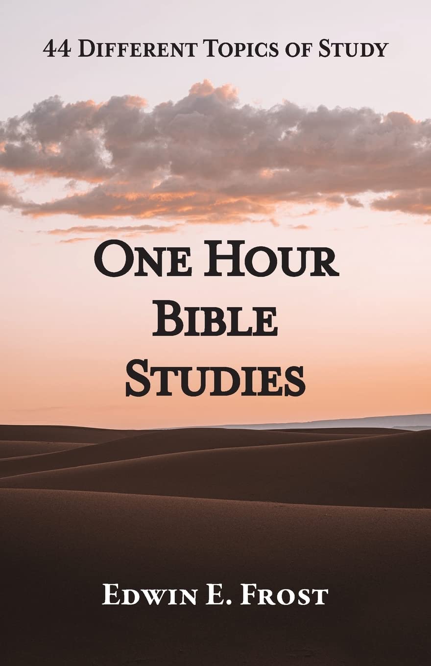 One Hour Bible Studies: 44 Different Topics of Study by Edwin E Frost ...