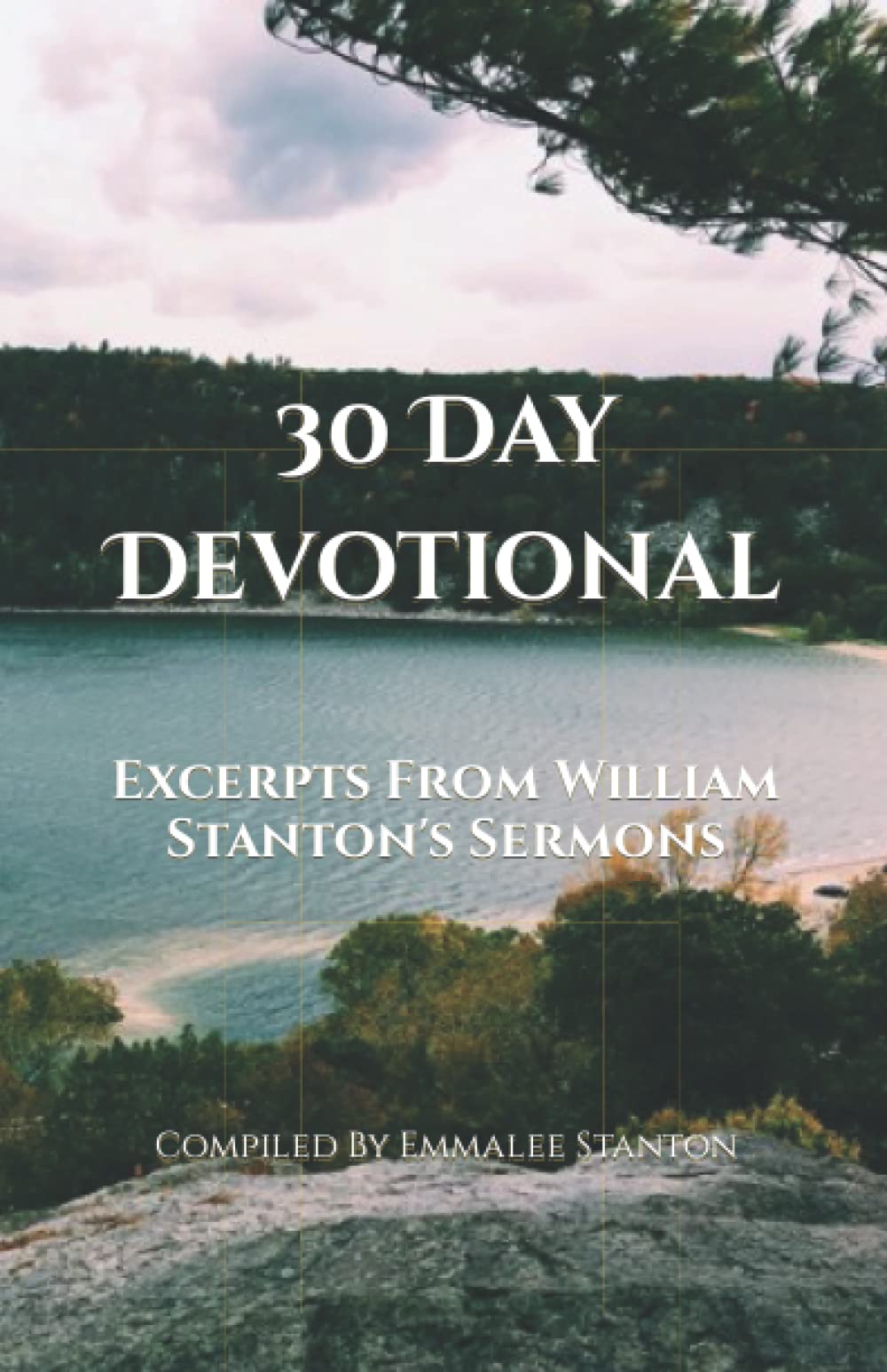 30 Day Devotional: Excerpts From William Stanton's Sermons by Emmalee ...