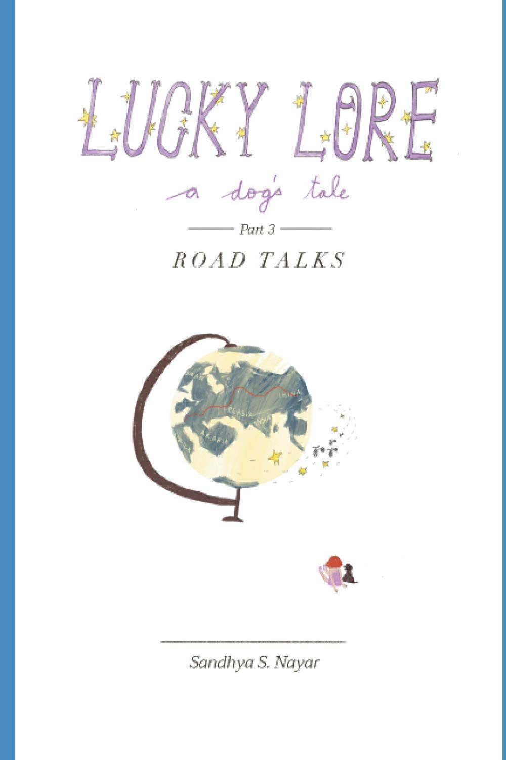 Lucky Lore a dog’s tale Part 3 Road Talks by Sandhya S. Nayar | Goodreads