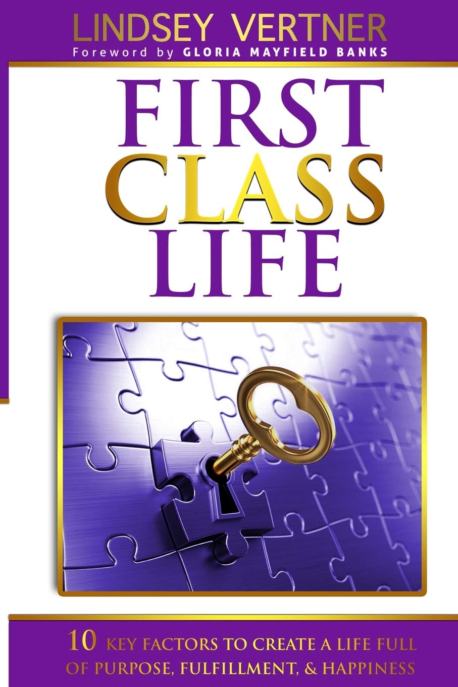 First Class Life: 10 Key Factors To Create A Life Full of Purpose ...