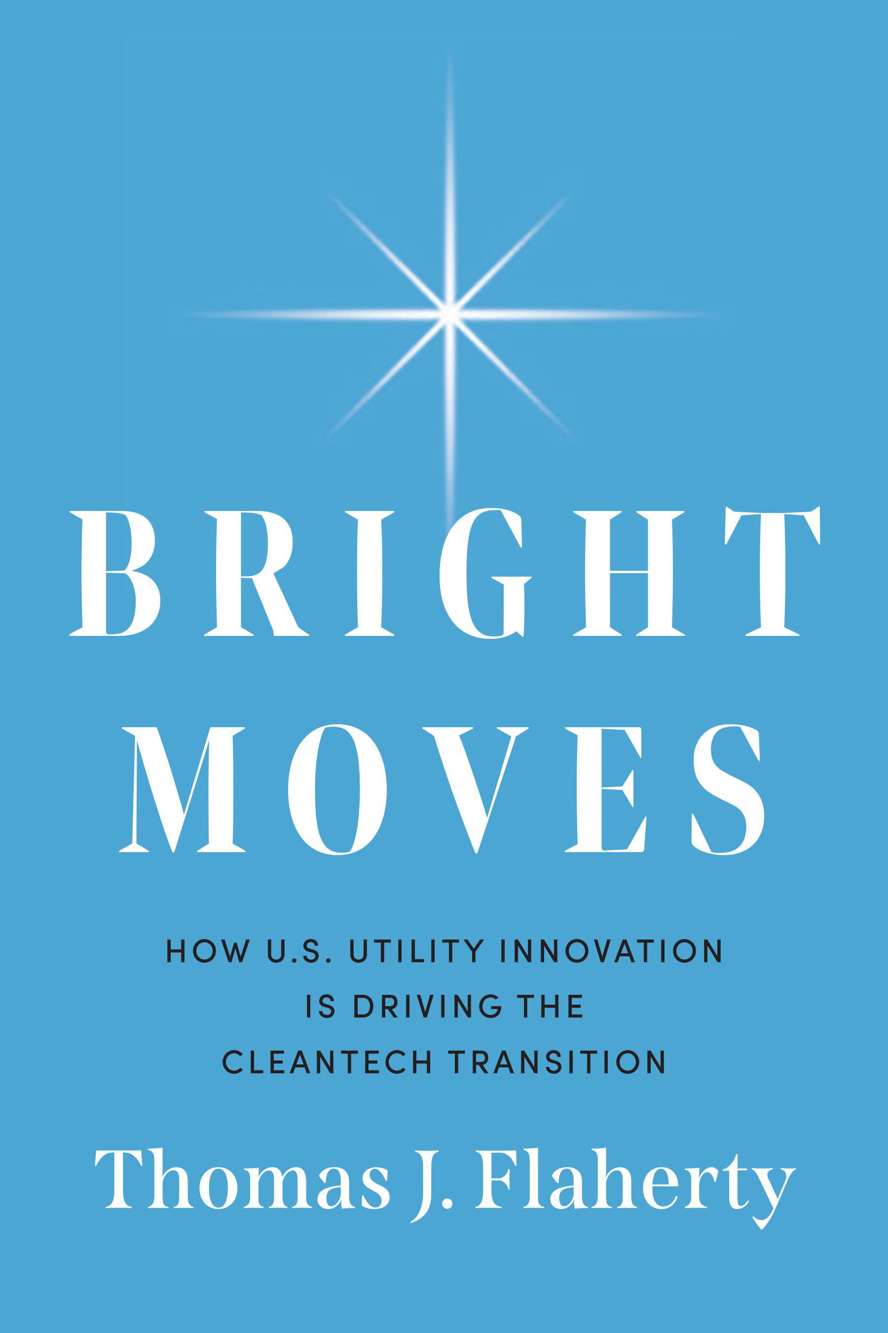 Bright Moves: How U.S. Utility Innovation Is Driving the Cleantech ...