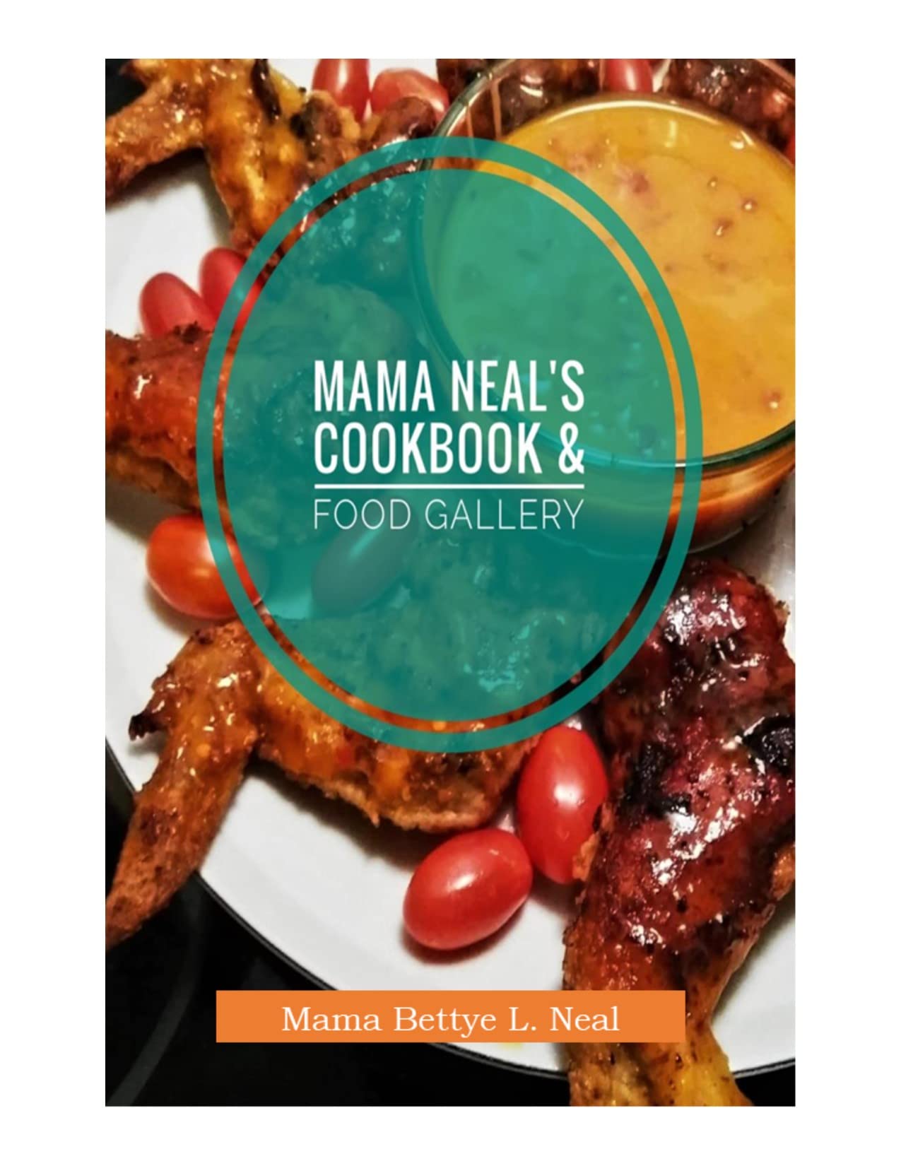 Mama Neal's Cookbook & Food Gallery by Mama Bettye Neal | Goodreads